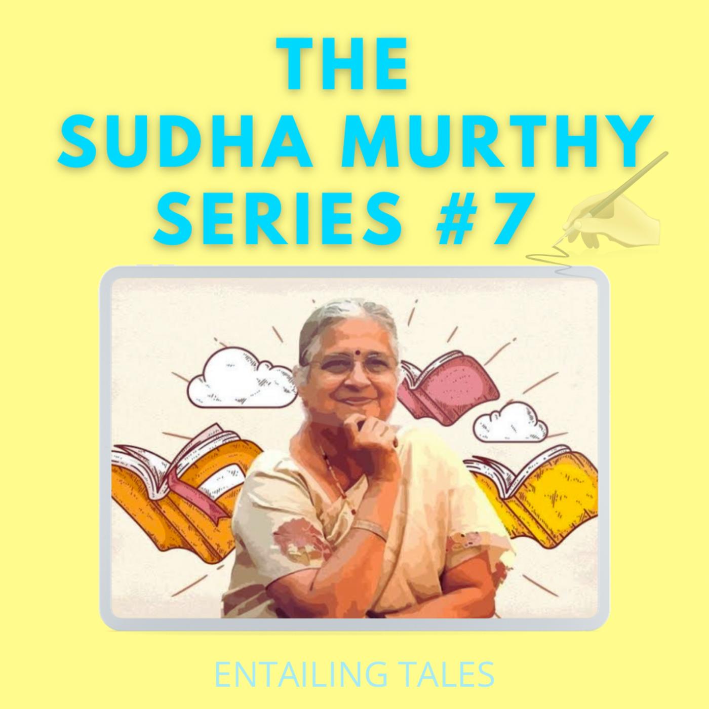 The SUDHA MURTHY Series 7 - A Life Unwritten #40 - ENTAILING TALES ...