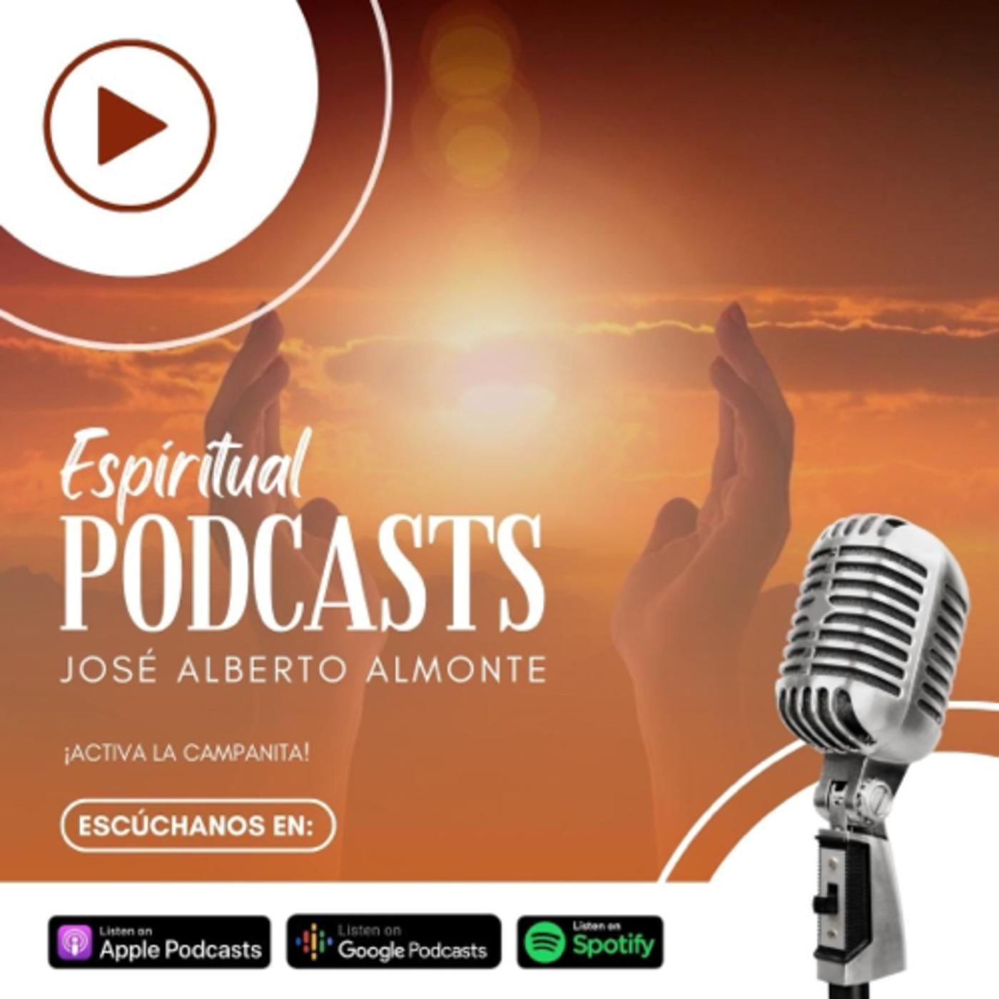 Espiritual Podcasts 8-4-2024 JOSÉ ALBERTO ALMONTE - Espiritual Podcasts ...