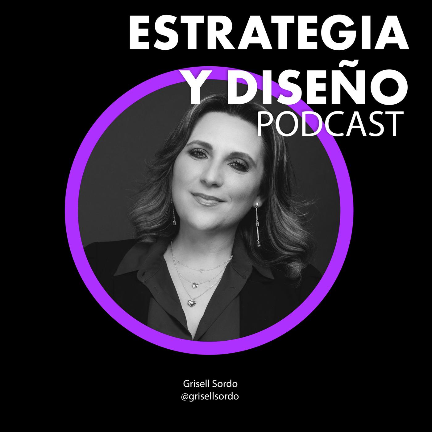 104. Reconoce tu poder con Grisell Sordo - Estrategia Y Diseño (podcast ...