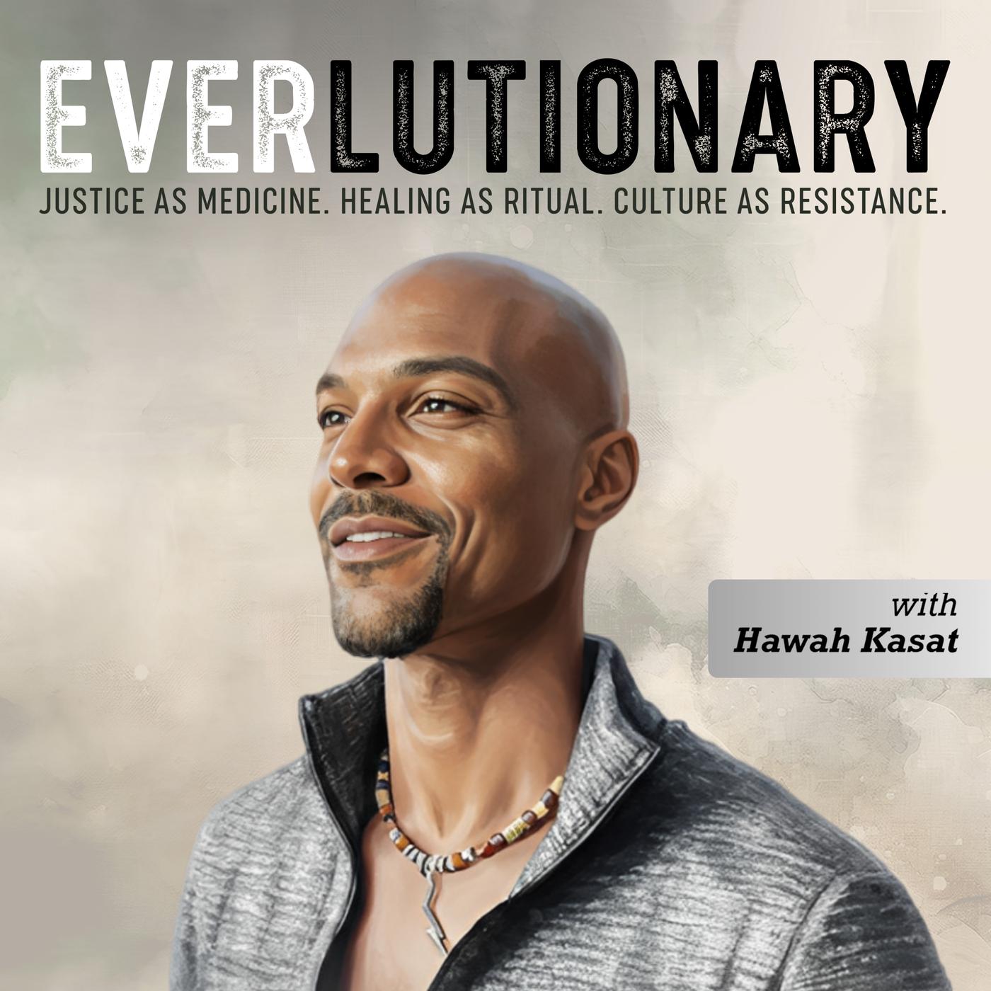Everlutionary: Healing and Transforming the World (podcast) - Hawah ...