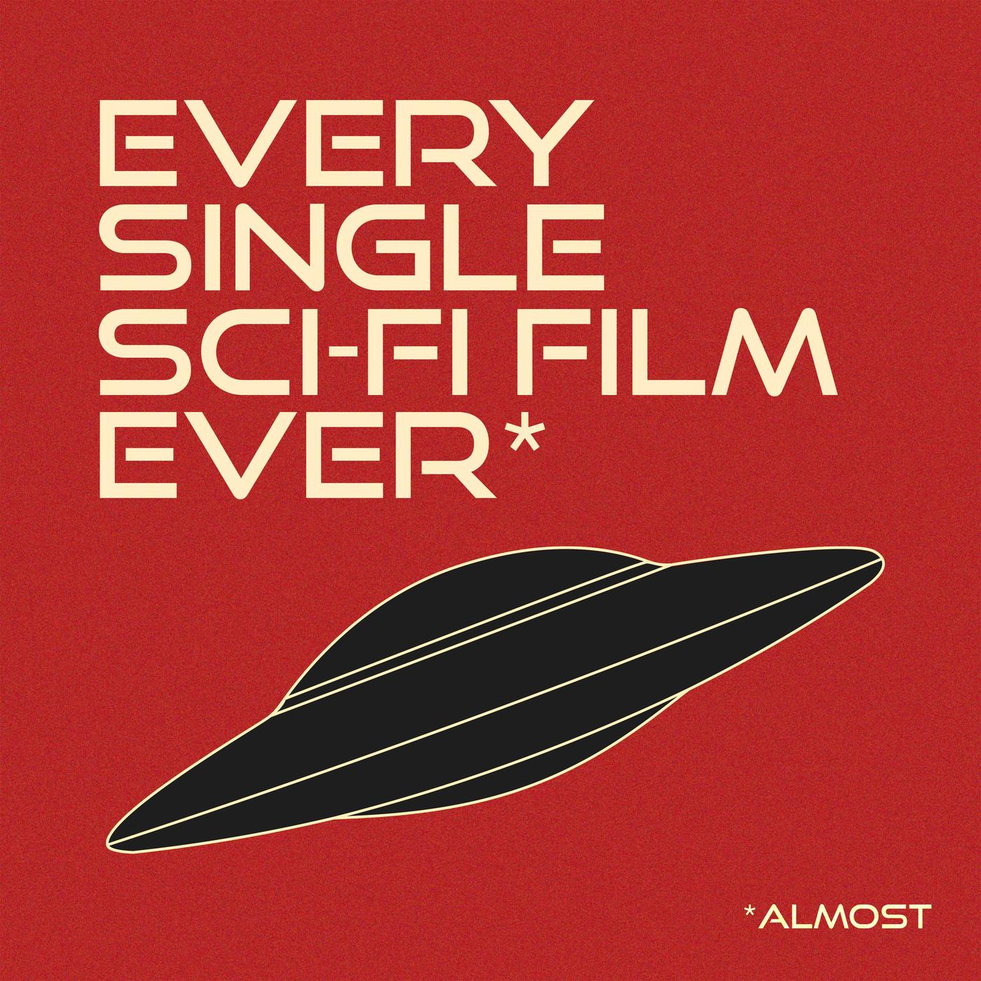Every Single Sci-Fi Film Ever* (podcast) - Ayesha Khan | Listen Notes