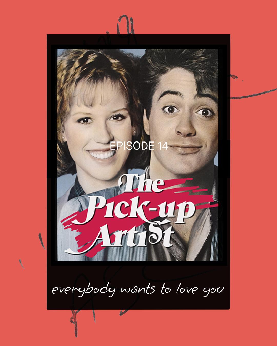 The Pickup Artist - Everybody Wants to Love You (podcast) | Listen Notes
