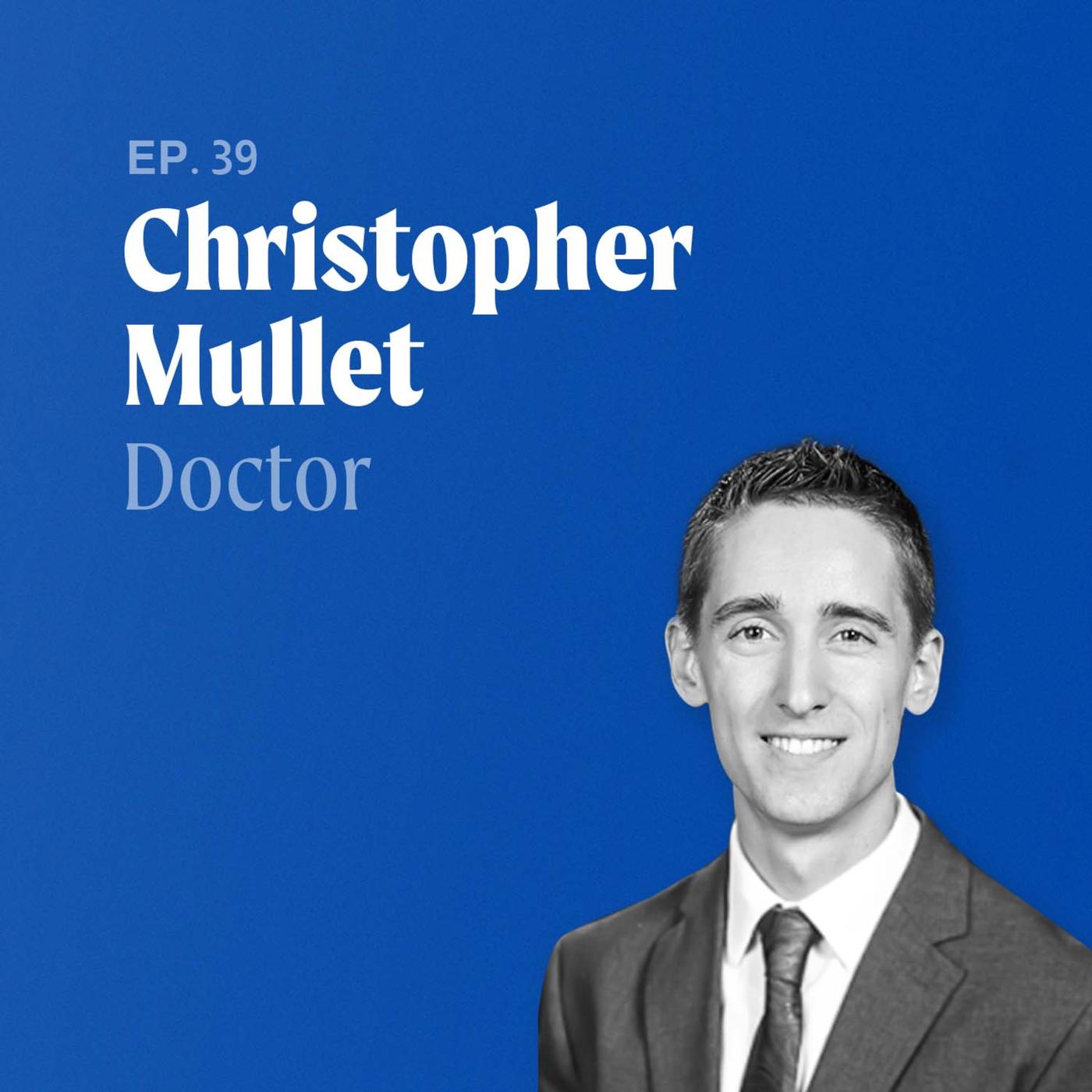 39 - Christopher Mullet on being a Doctor - Everyday Expertise (podcast ...