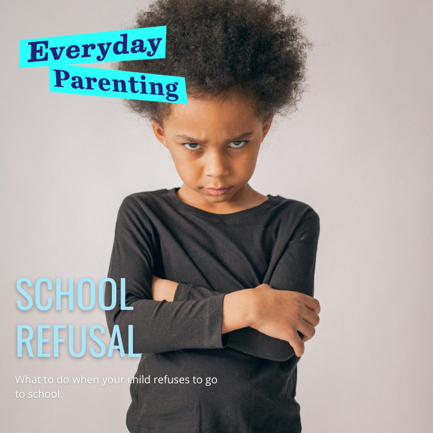 School Refusal: What to do when your child refuses to go to school ...