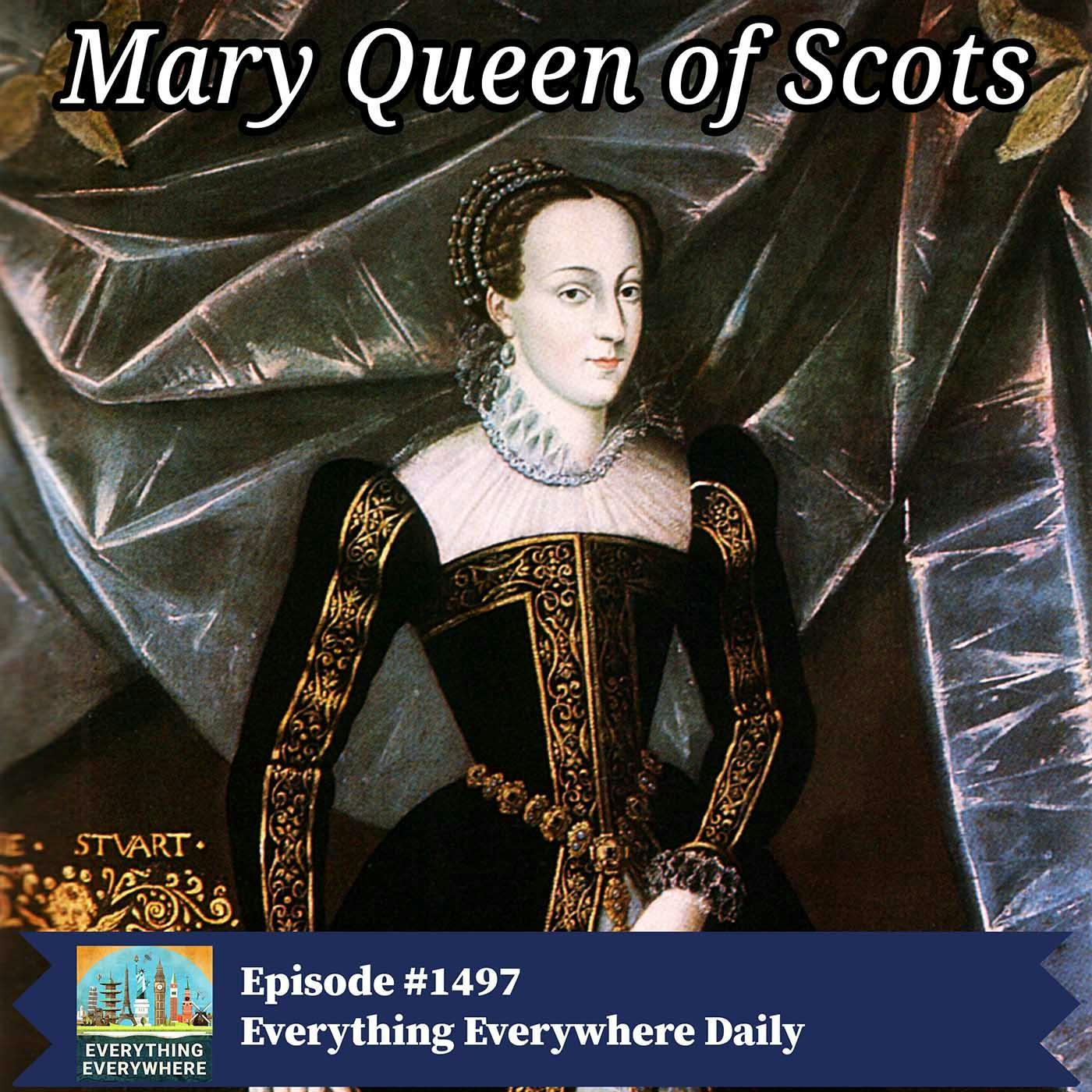 Mary, Queen of Scots - Everything Everywhere Daily (podcast) | Listen Notes