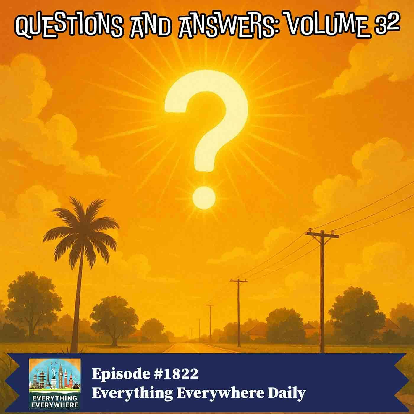 Questions and Answers: Volume 32 - Everything Everywhere Daily (podcast ...