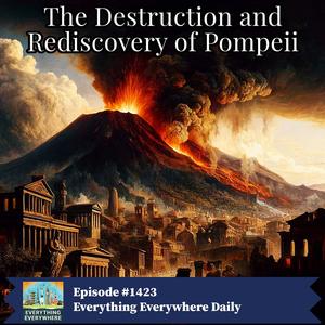 The Destruction and Rediscovery of Pompeii (Encore) | Listen Notes