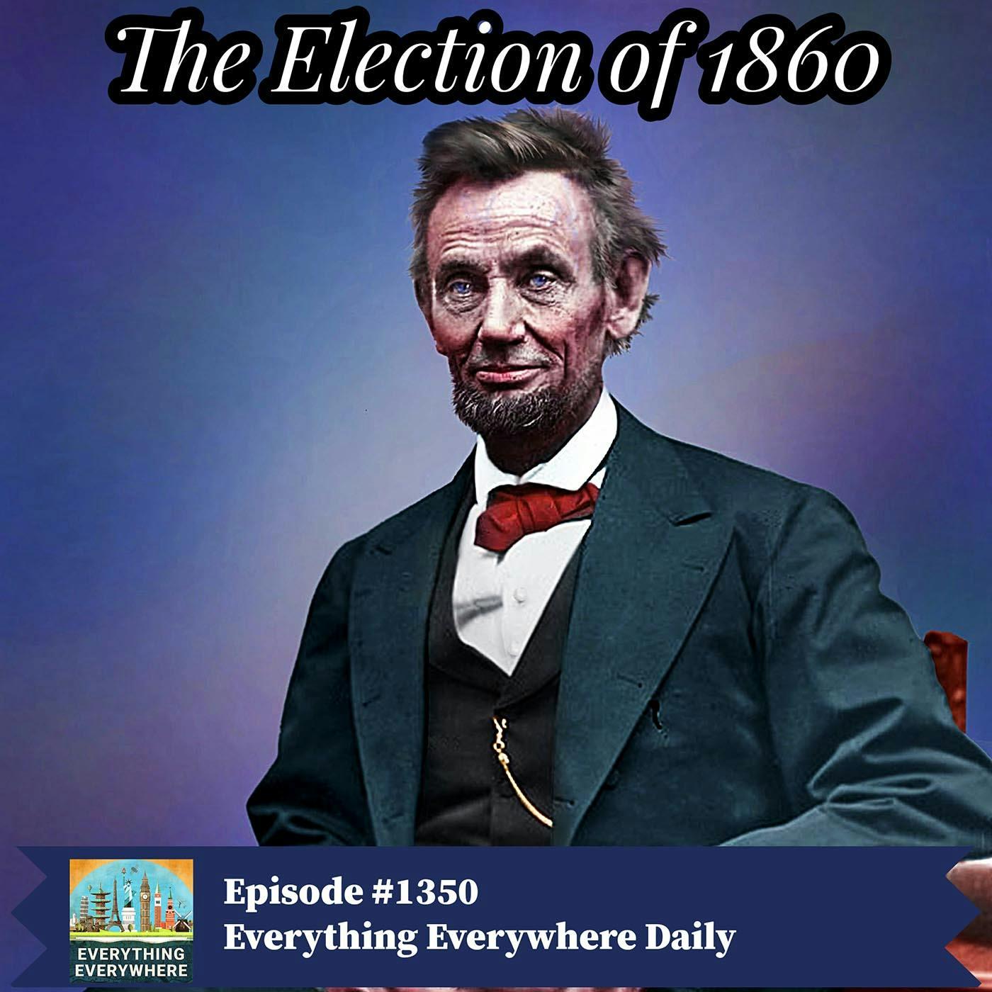 The Election of 1860 (Encore) - Everything Everywhere Daily (podcast ...