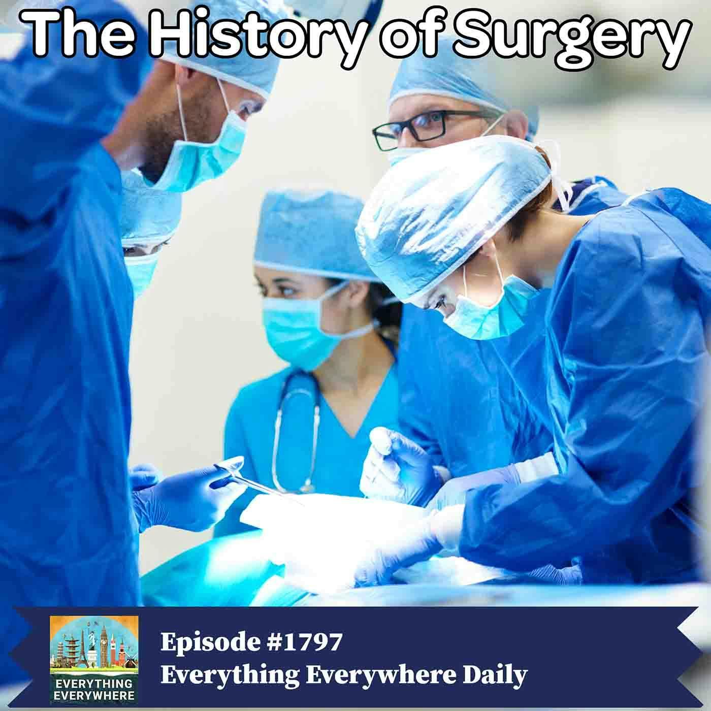 The History of Surgery - Everything Everywhere Daily (podcast) | Listen ...