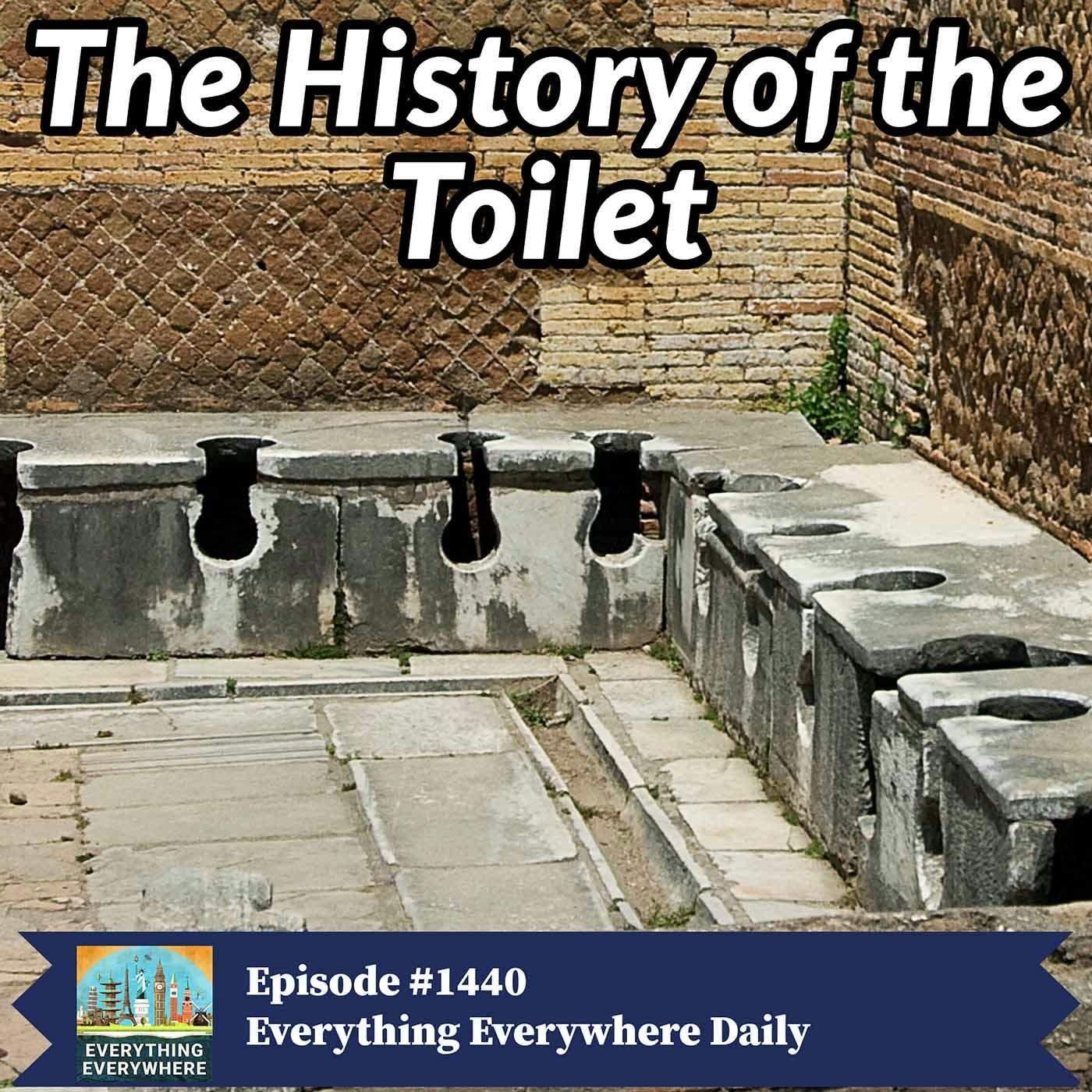 The History of the Toilet - Everything Everywhere Daily (podcast ...
