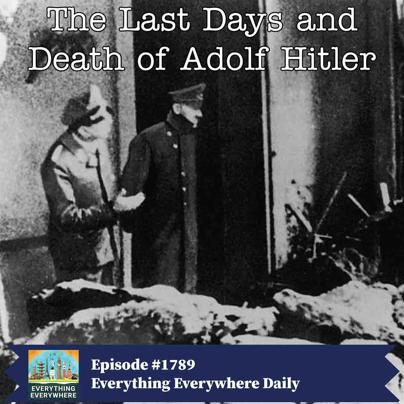 The Last Days and Death of Adolf Hitler - Everything Everywhere Daily ...