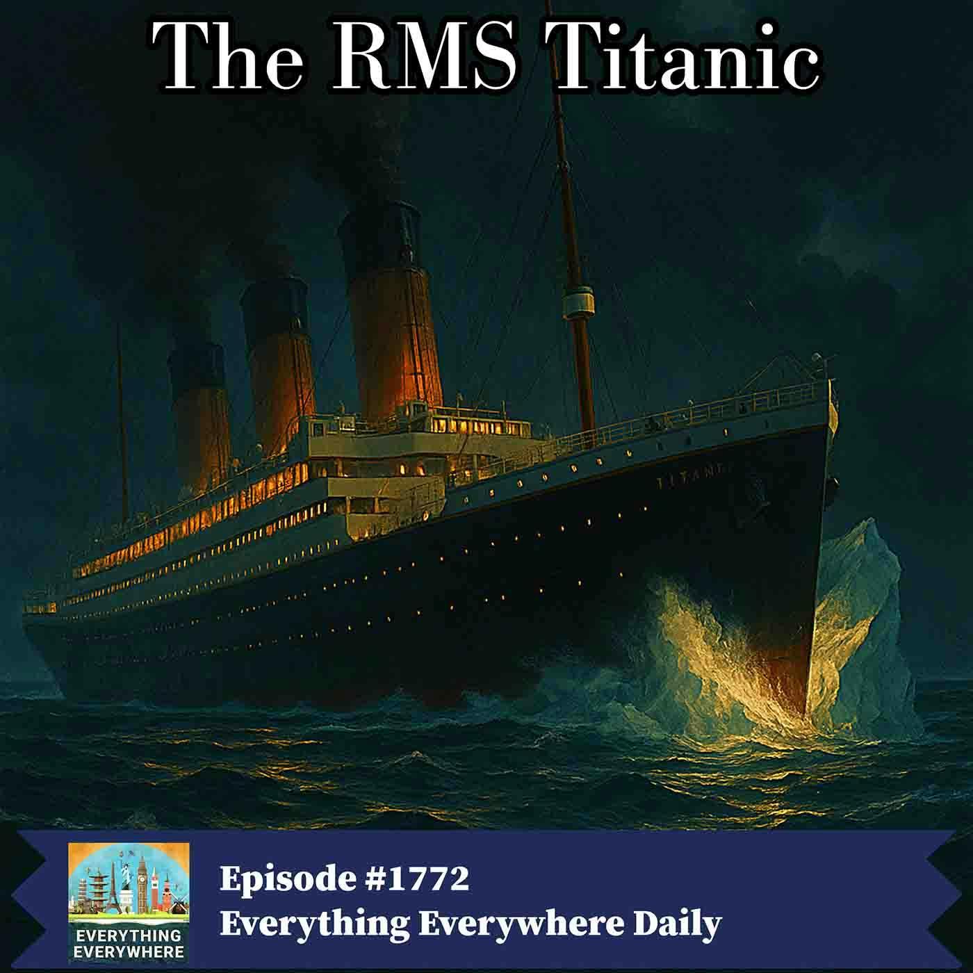 The RMS Titanic - Everything Everywhere Daily (podcast) | Listen Notes