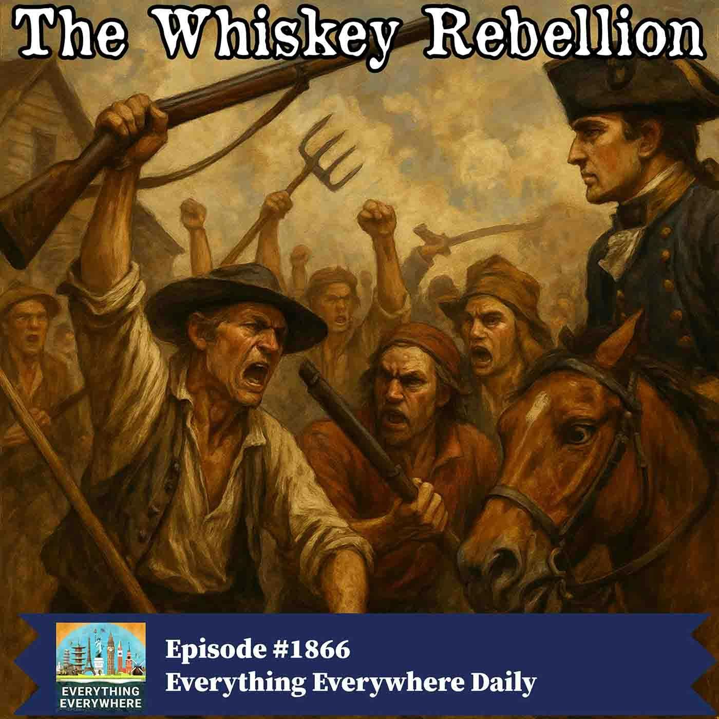 The Whiskey Rebellion (Encore) - Everything Everywhere Daily (podcast ...