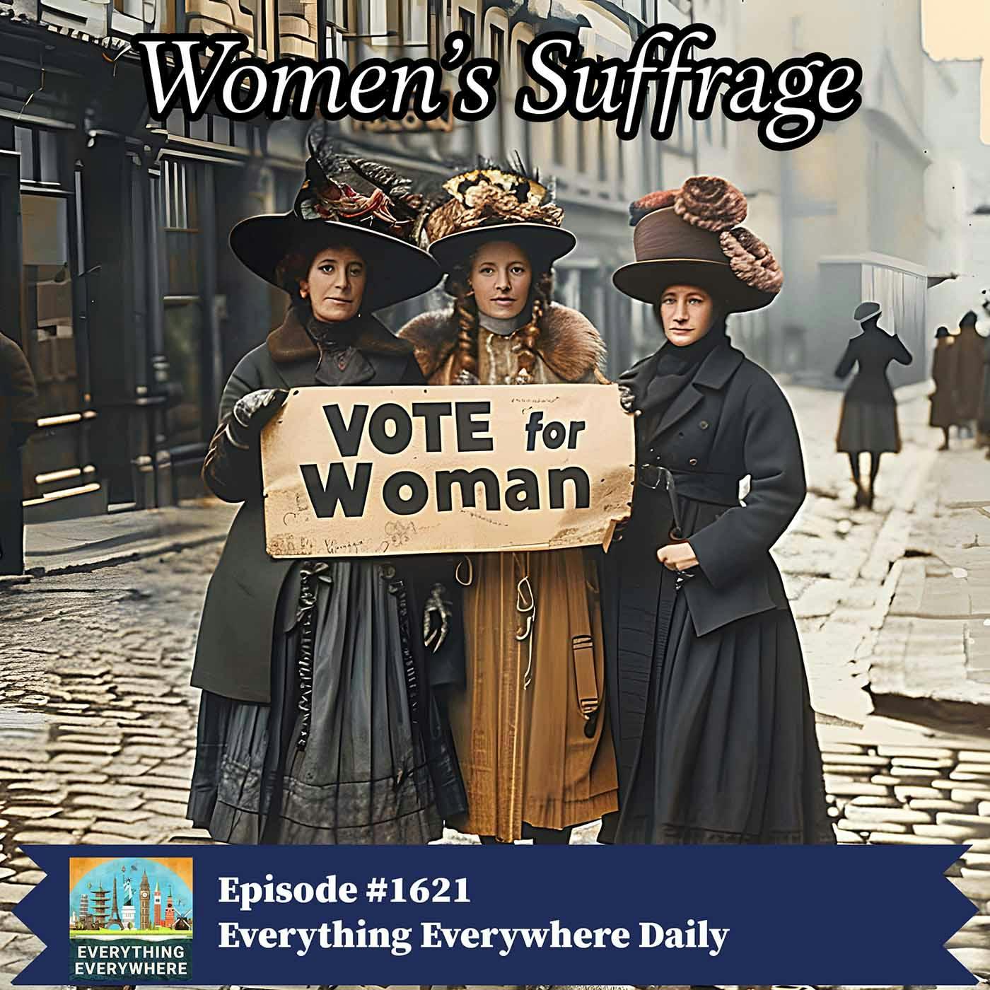 Women's Suffrage - Everything Everywhere Daily (podcast) | Listen Notes