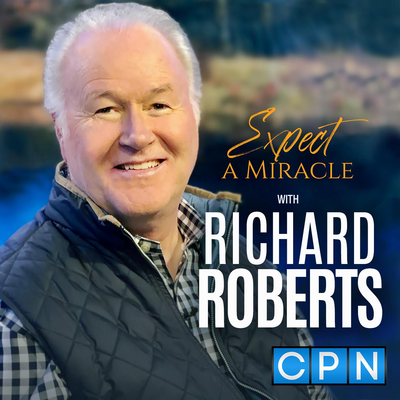 Expect A Miracle with Richard Roberts (podcast) - Charisma Podcast ...