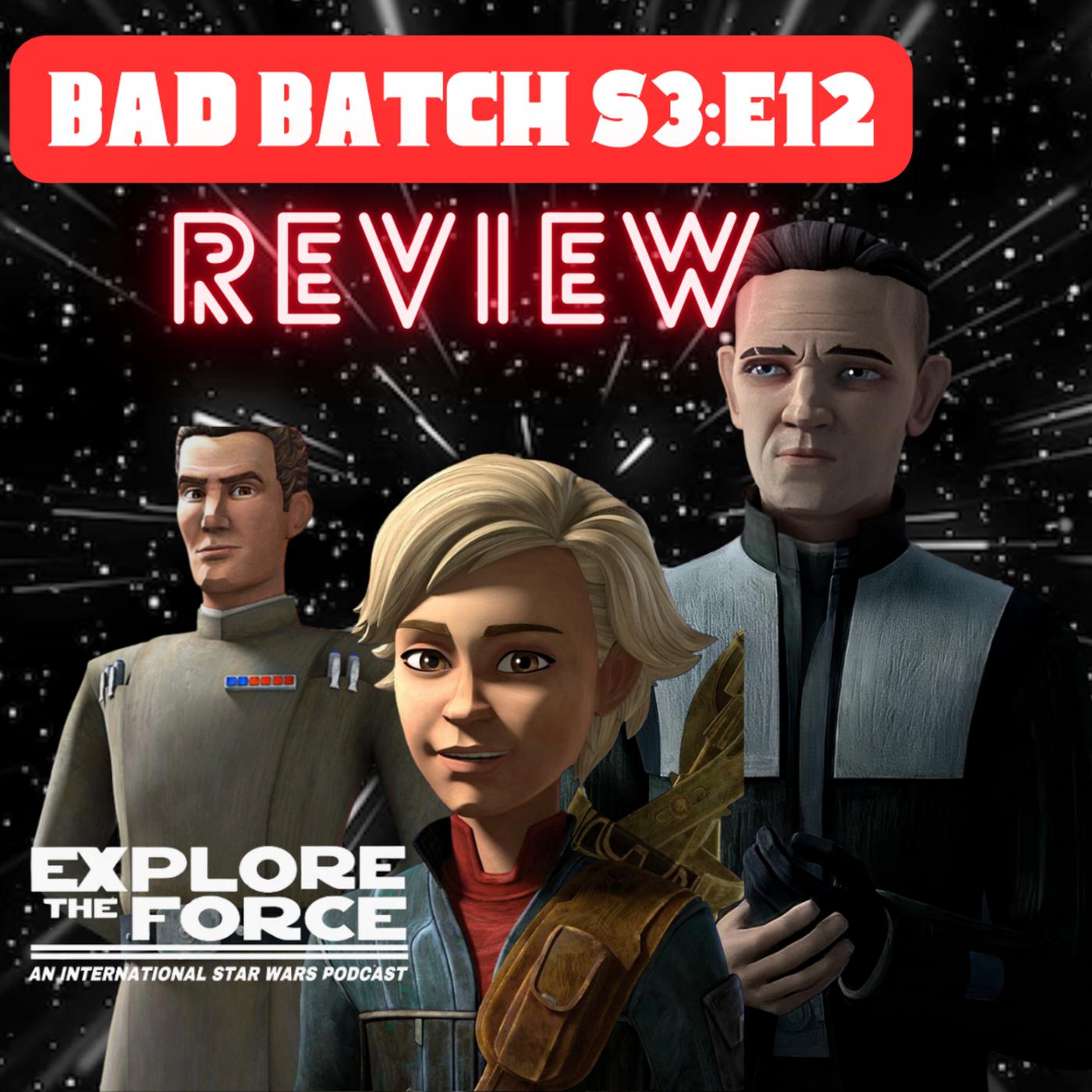The Bad Batch Review: S3E12 (spoilers) - Explore The Force (podcast ...