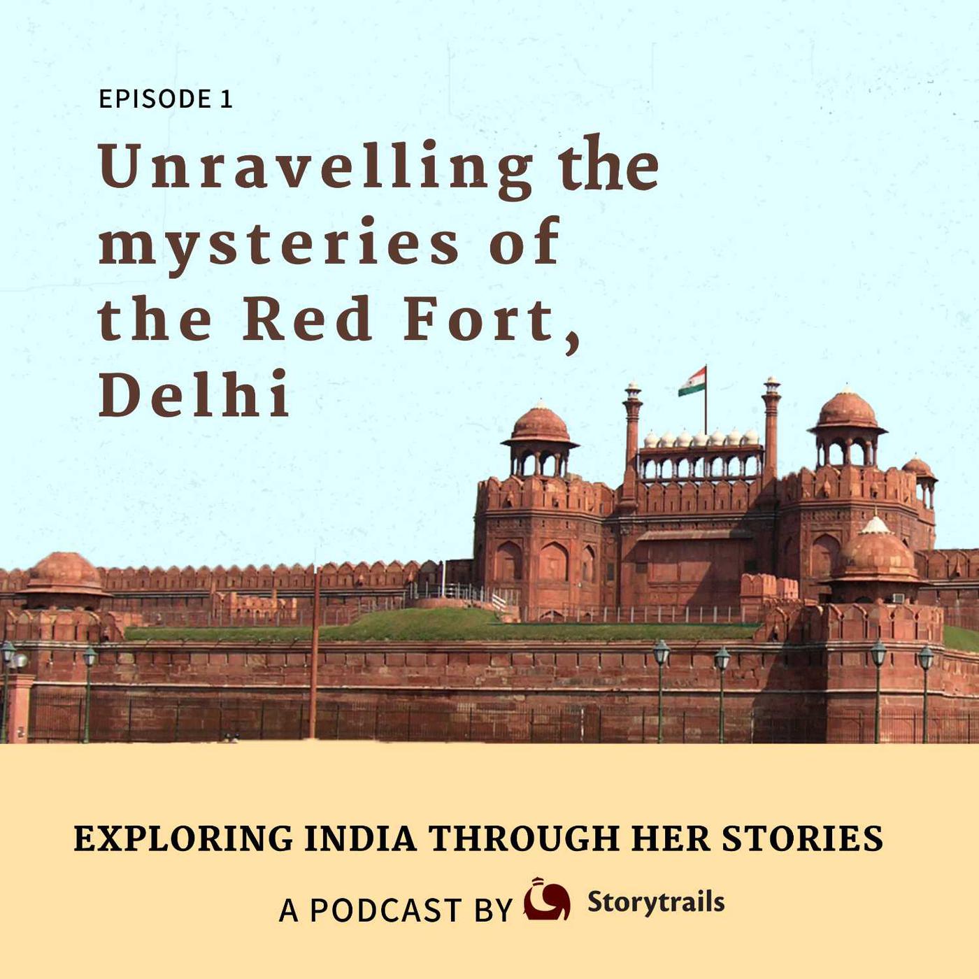 Unravelling the mysteries of the Red Fort, Delhi - Exploring India ...