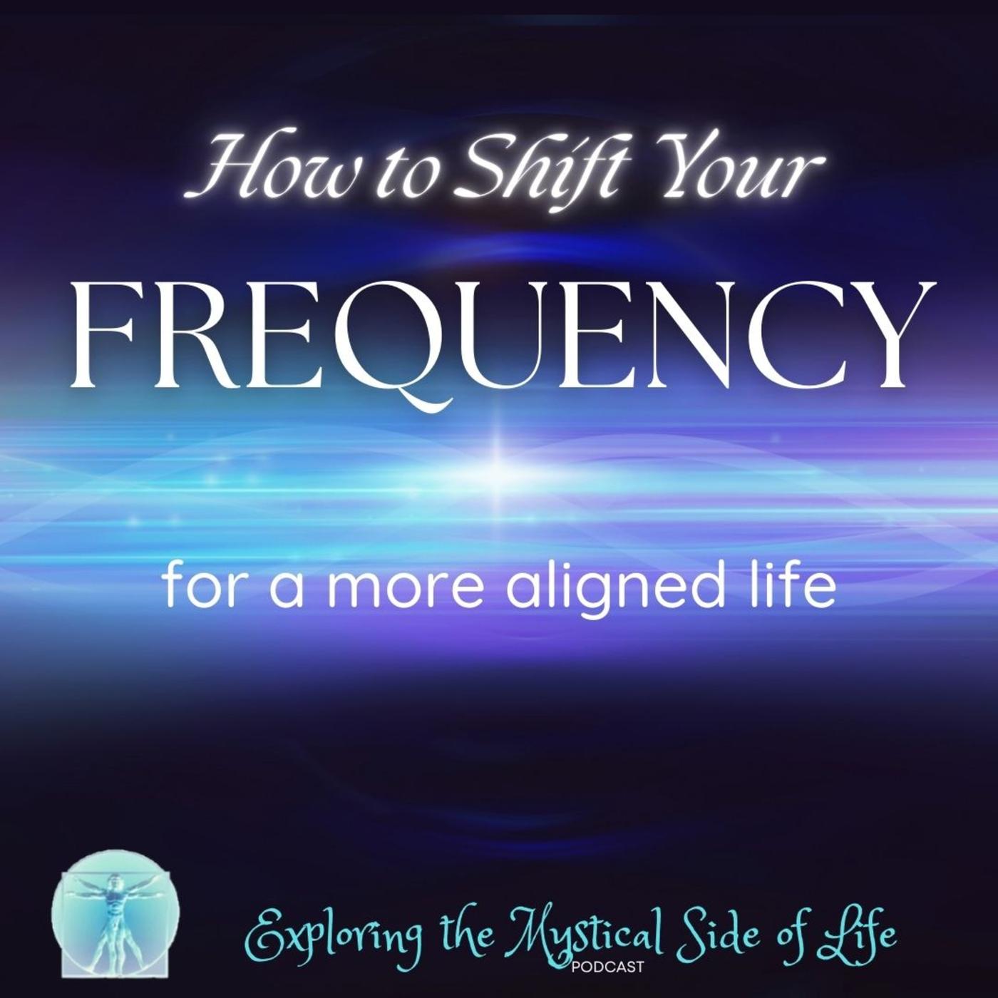 How to Shift Your Frequency - Exploring the Mystical Side of Life ...