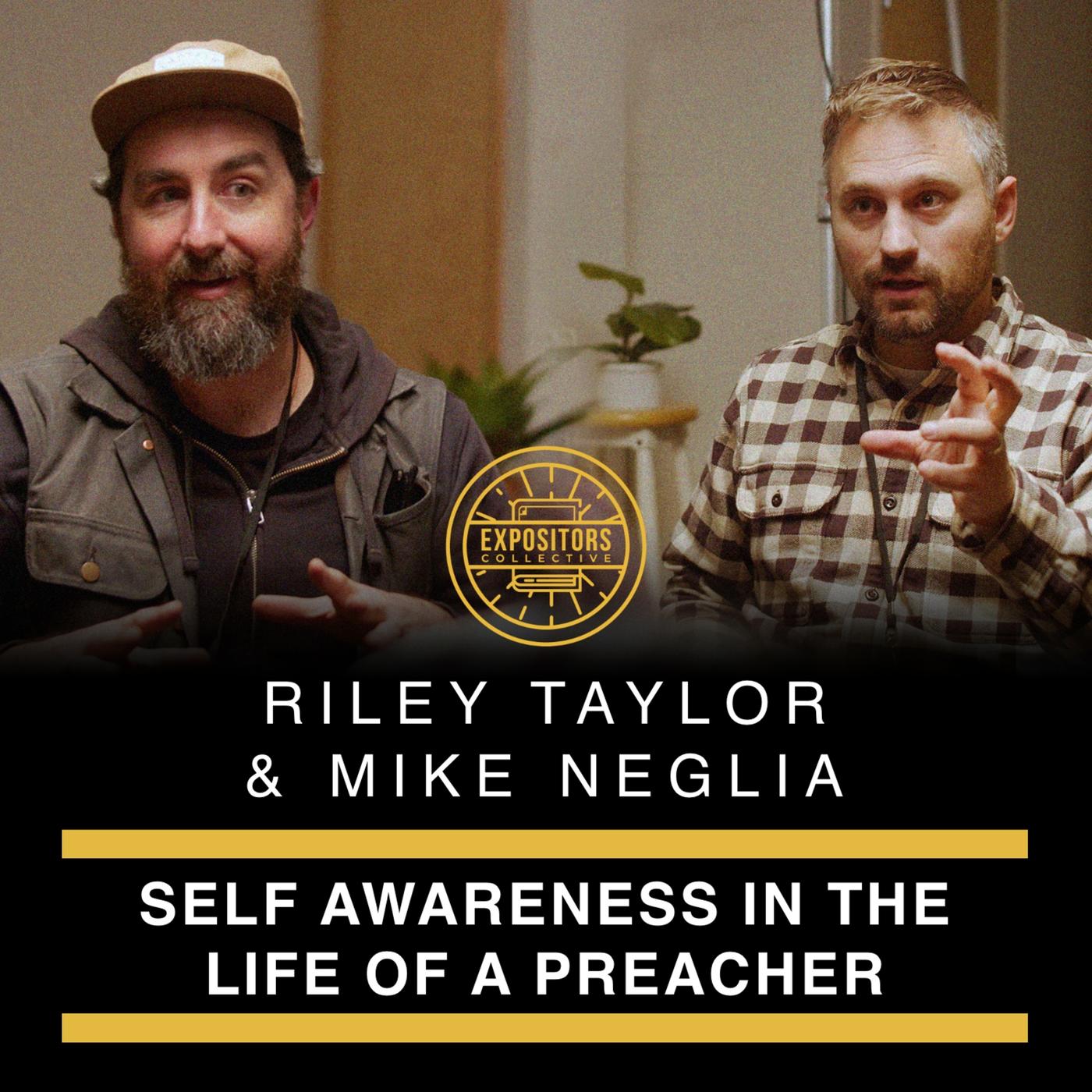 Self Awareness in the Life of a Preacher (Mike Neglia + Riley Taylor ...