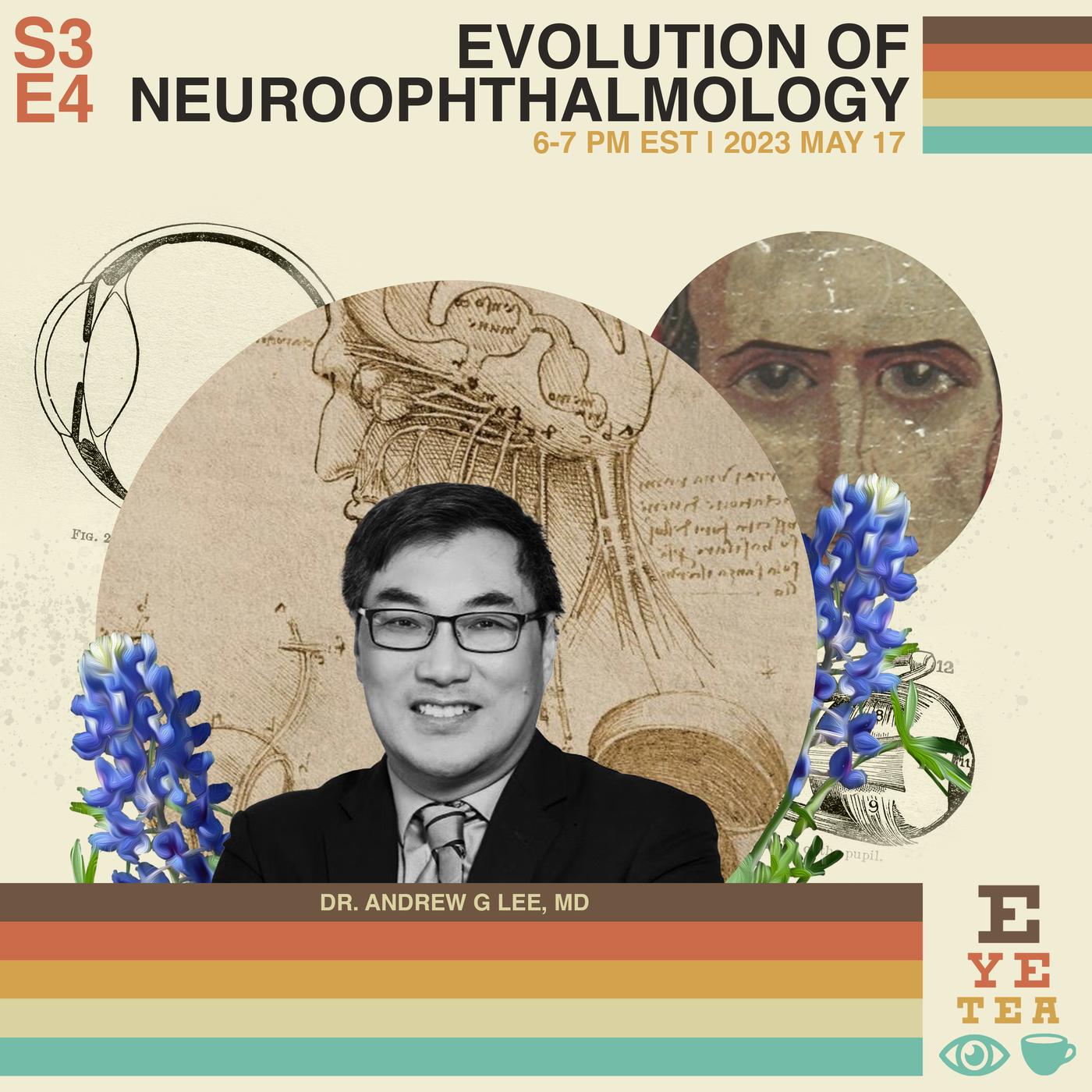 S3:E4 - Eye Tea - Evolution of Neuro-ophthalmology with Dr. Andrew Lee ...