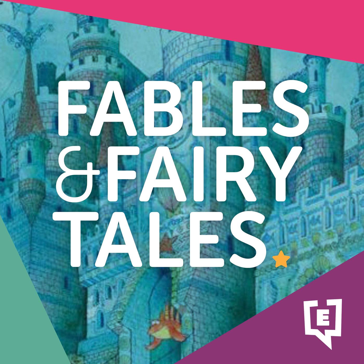 Fables & Fairy Tales (podcast) - Epic Tales | Listen Notes