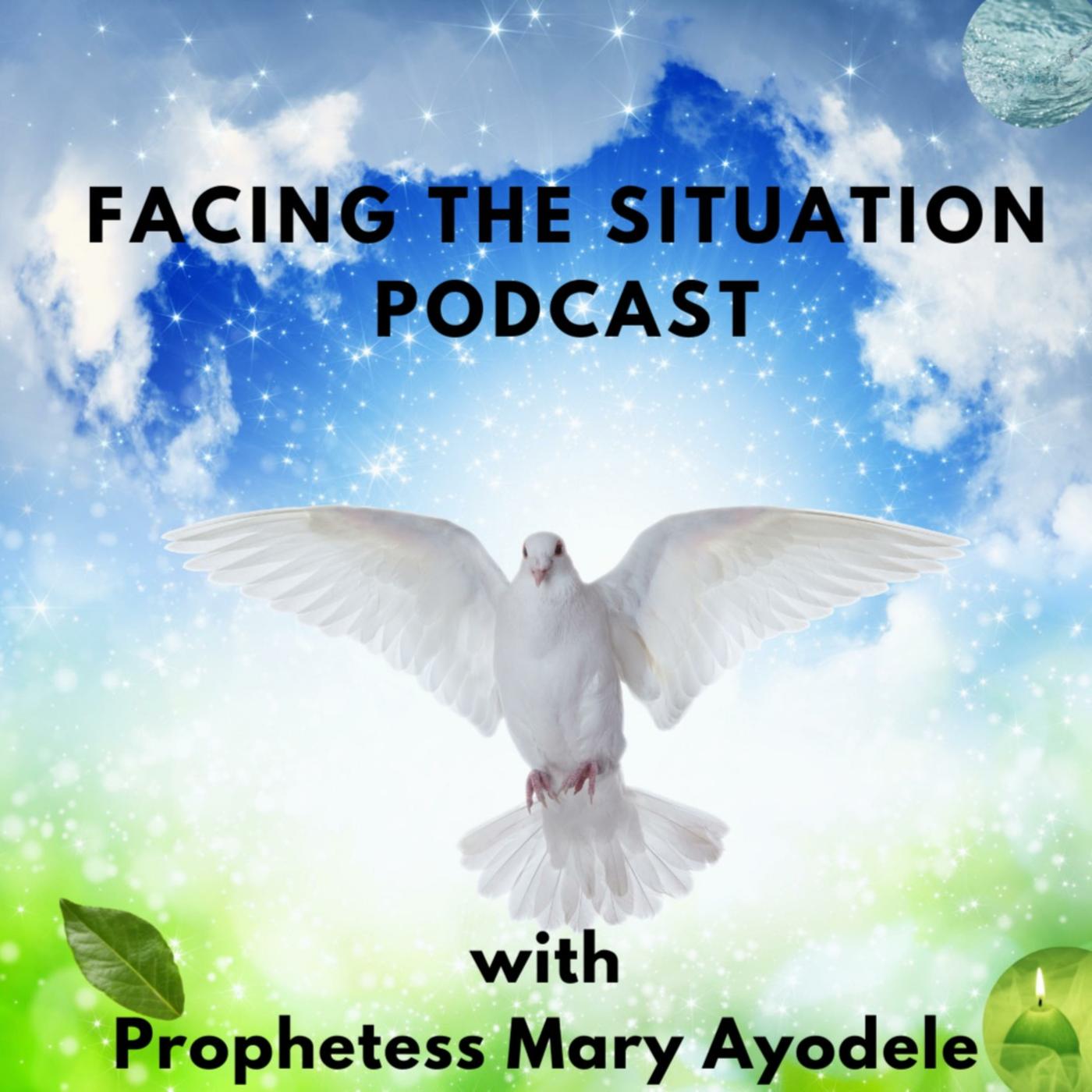 Facing The Situation Podcast with Prophetess Mary Ayodele | Listen Notes