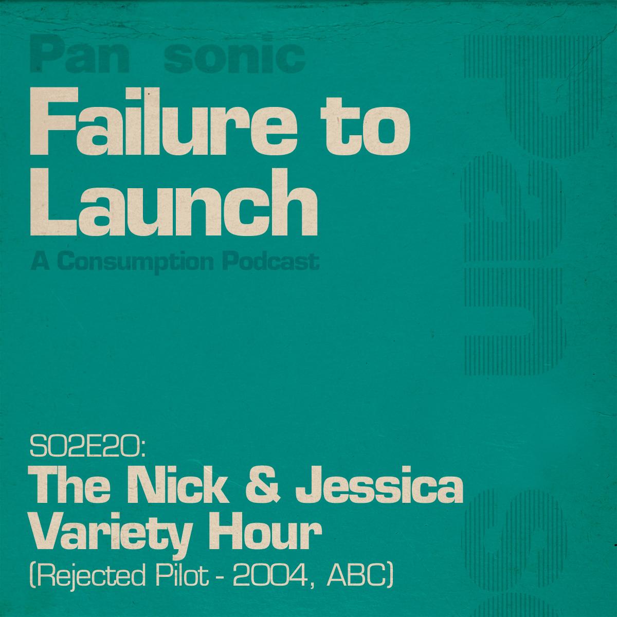 220 - The Nick & Jessica Variety Hour - Failure To Launch (podcast ...