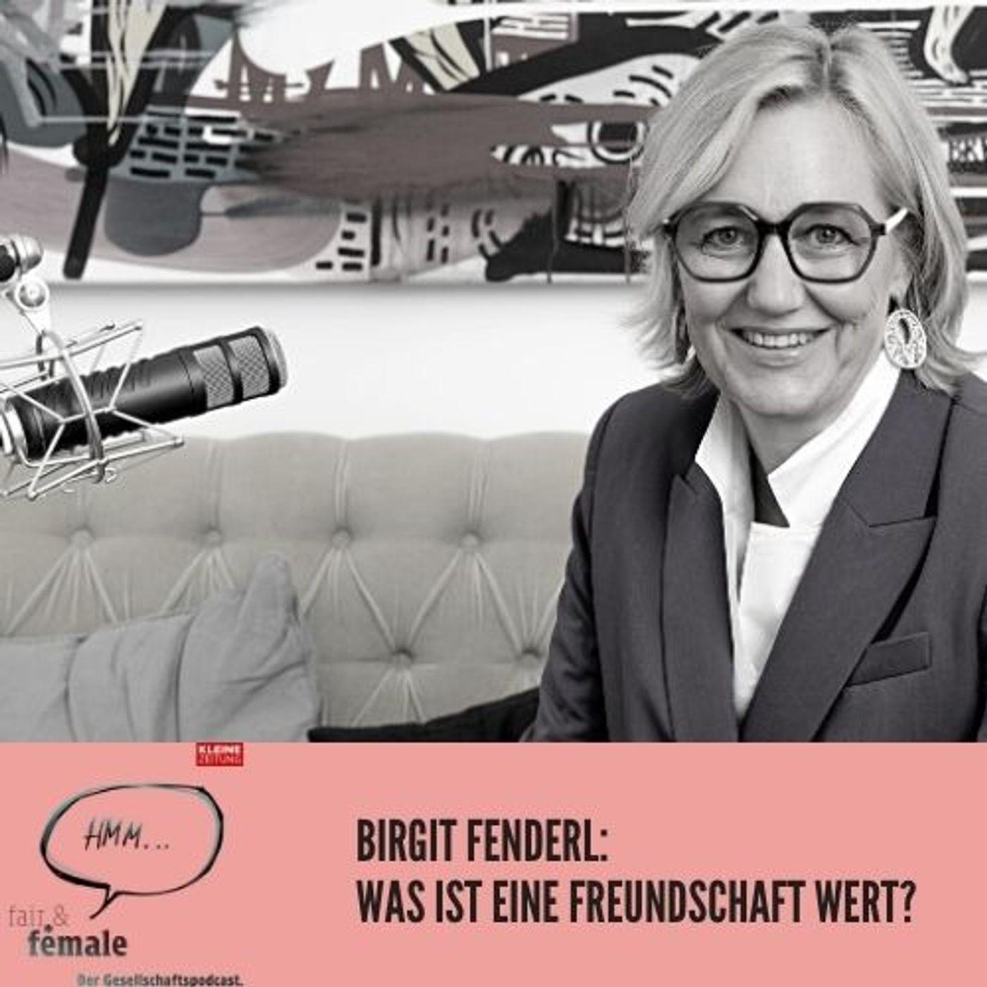 #104 Birgit Fenderl: Was ist eine Freundschaft wert? | Listen Notes