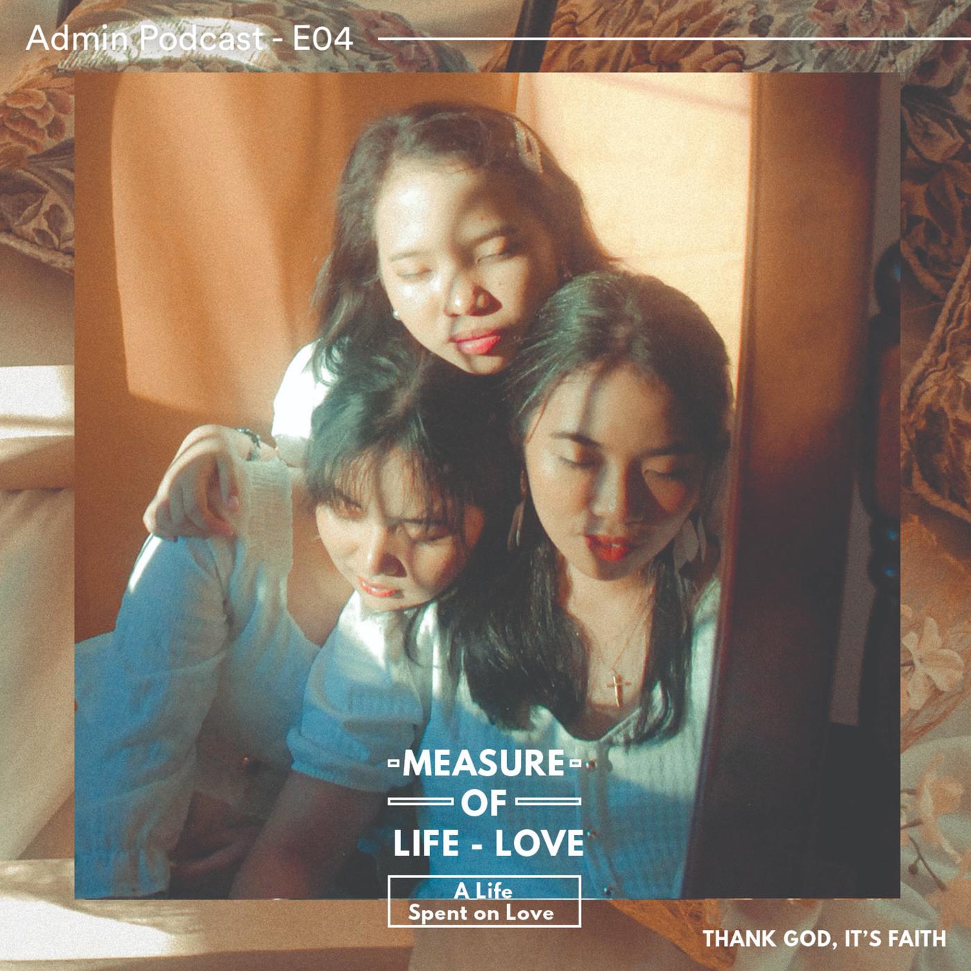 Measure of Life: Love - Faith Calls (podcast) | Listen Notes