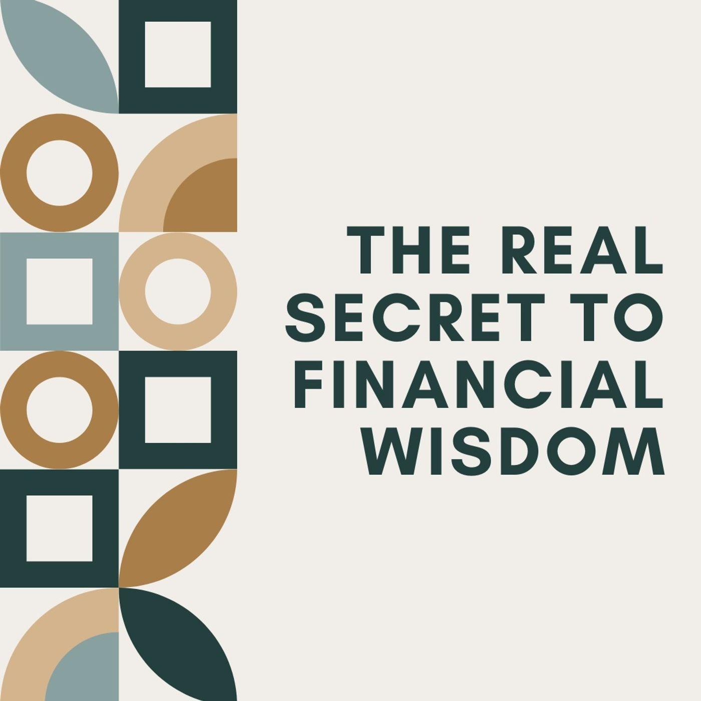 The Real Secret to Financial Wisdom - Faith & Finance (podcast ...