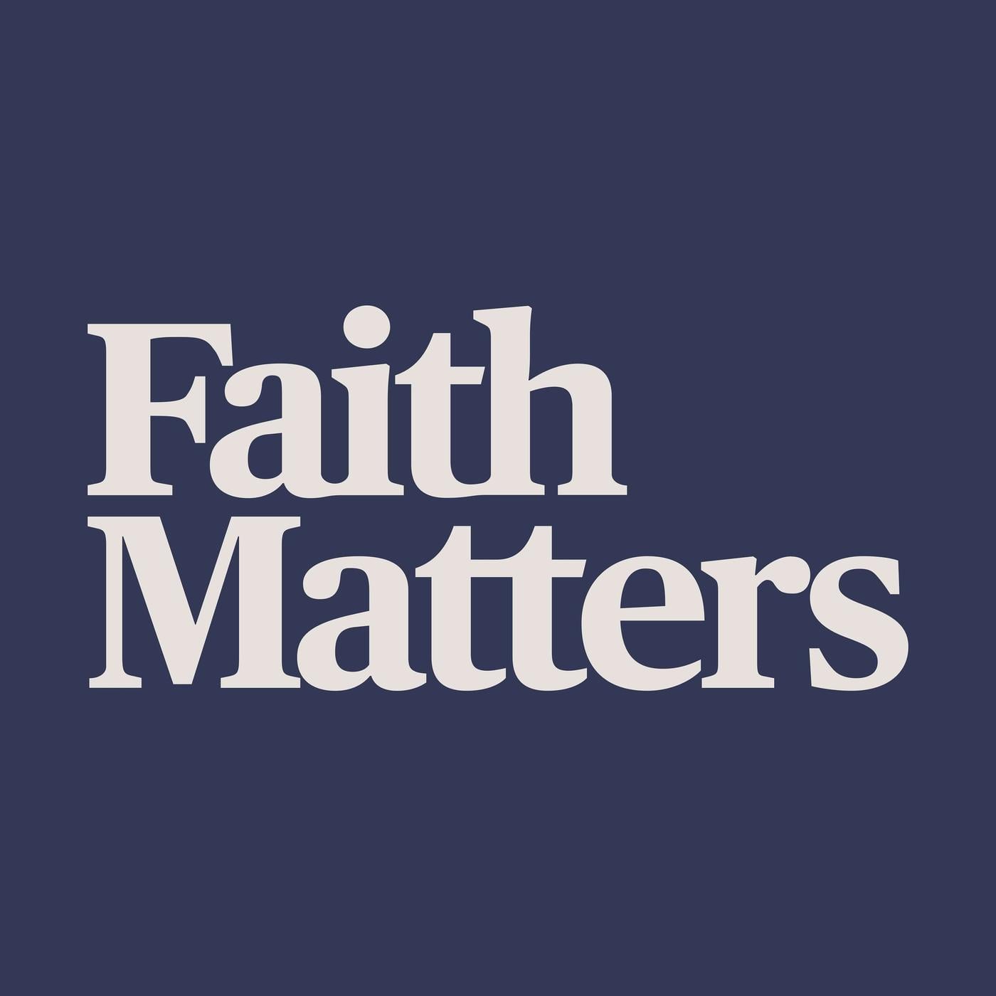 Faith Matters (podcast) - Faith Matters Foundation | Listen Notes