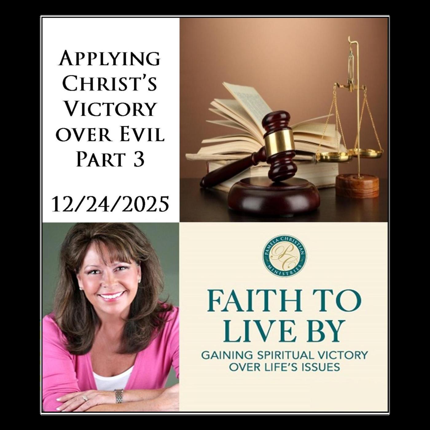 Applying Christ's Victory Over Evil - Part 3 - Faith to Live By ...