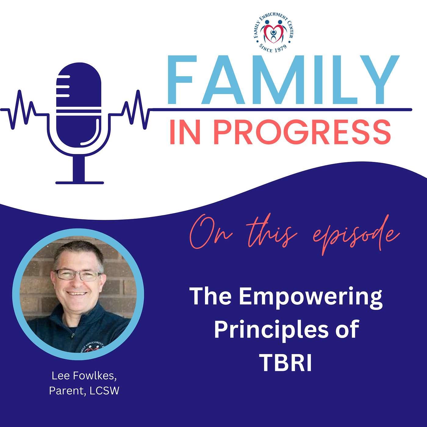 The Empowering Principles of TBRI - Family In Progress (podcast ...