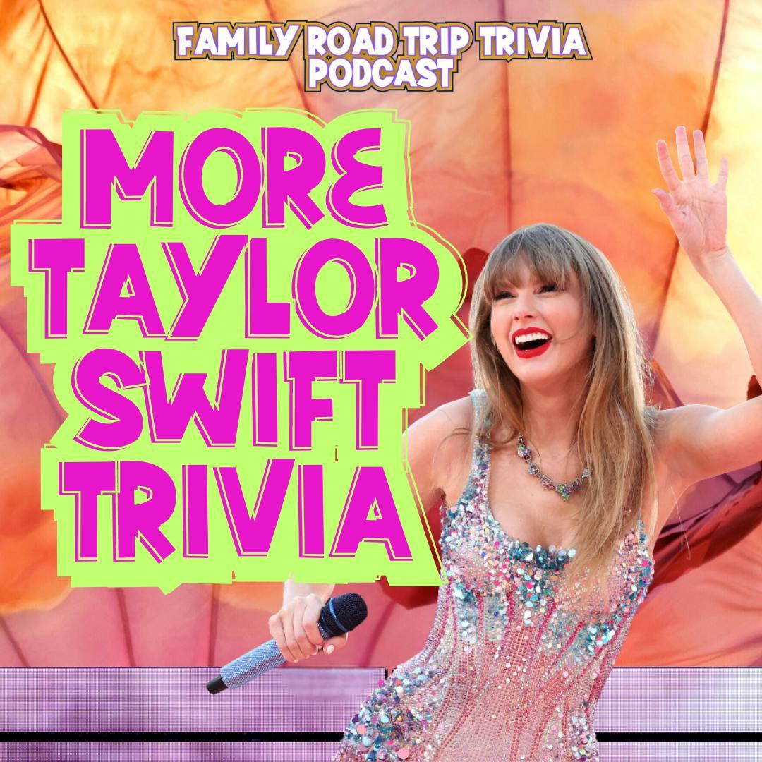 Taylor Swift Mega-Trivia - Episode 191 - Family Road Trip Trivia ...