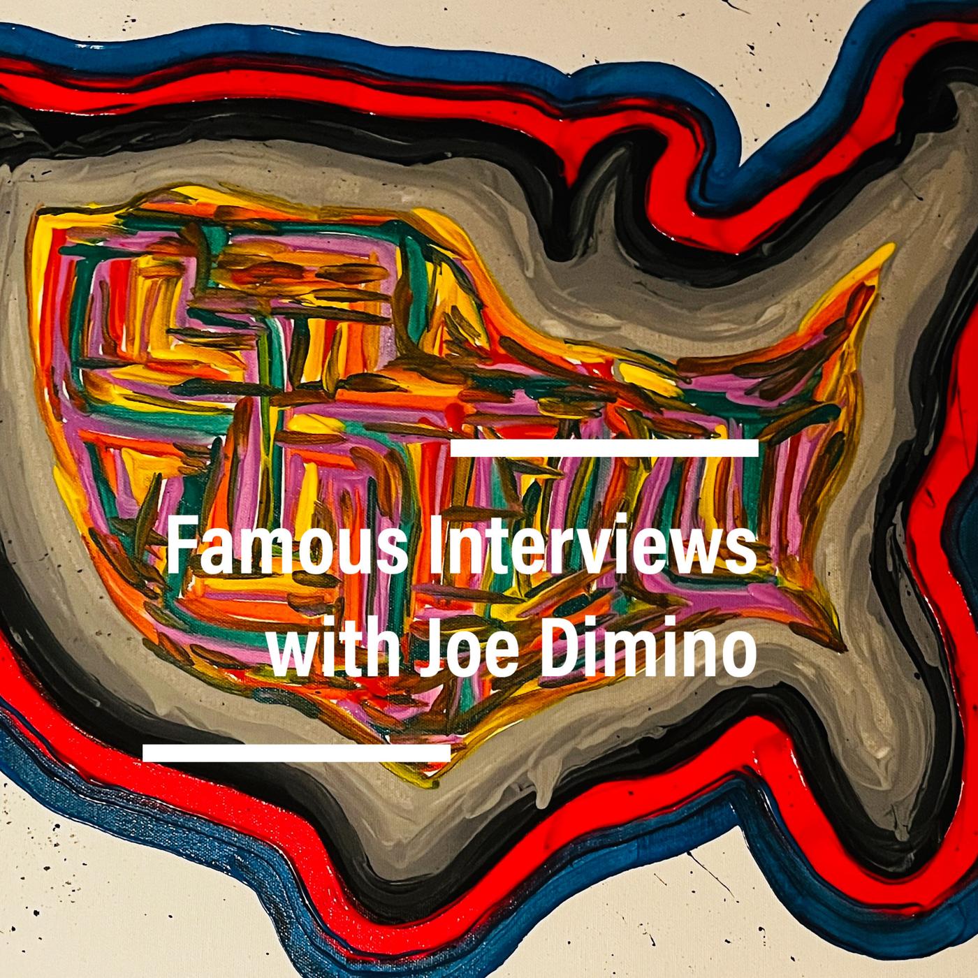 Famous Interviews with Joe Dimino (podcast) - Famous Interviews with ...