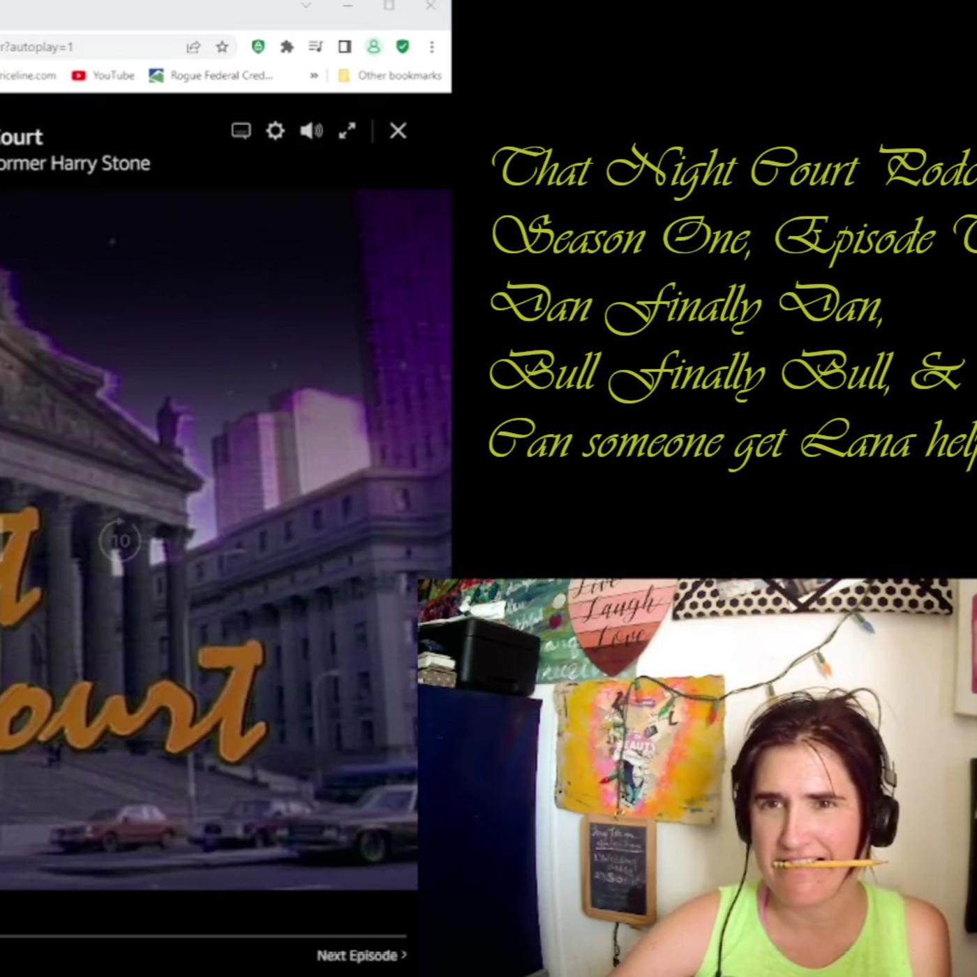 That Night Court Podcast: Dan Finally Dan, Bull Finally Bull, & Can ...