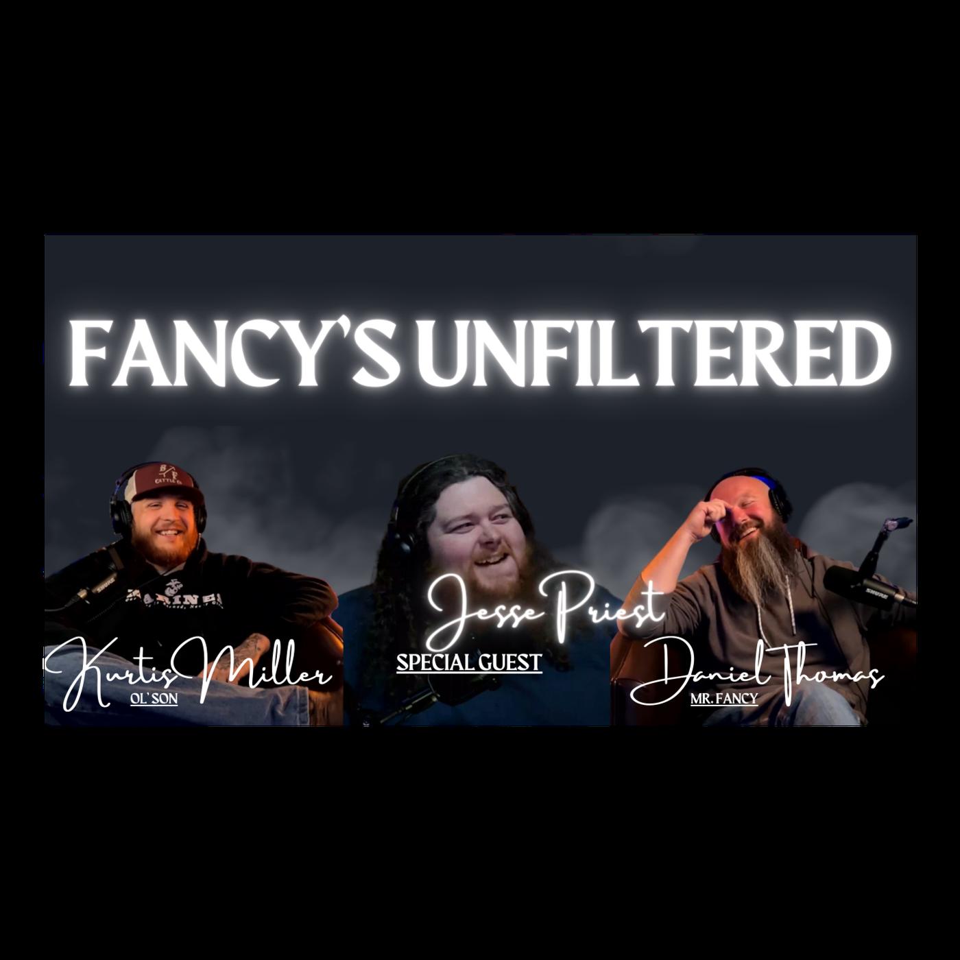 Unfiltered With Jesse Priest - Fancy's Unfiltered (podcast) | Listen Notes