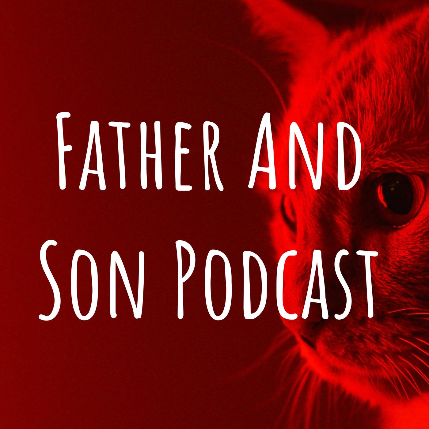 Father And Son Podcast - stretchgoose | Listen Notes
