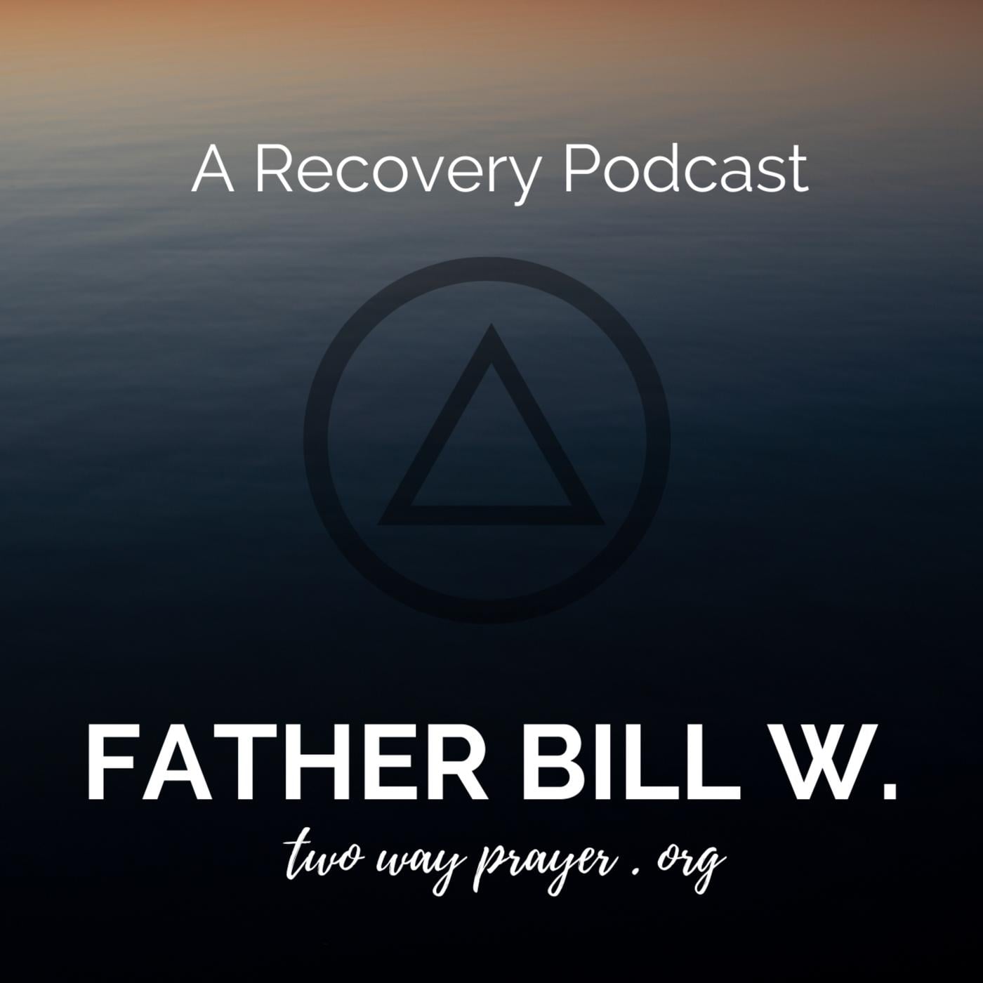Father Bill W. (podcast) - Father Bill W. | Listen Notes
