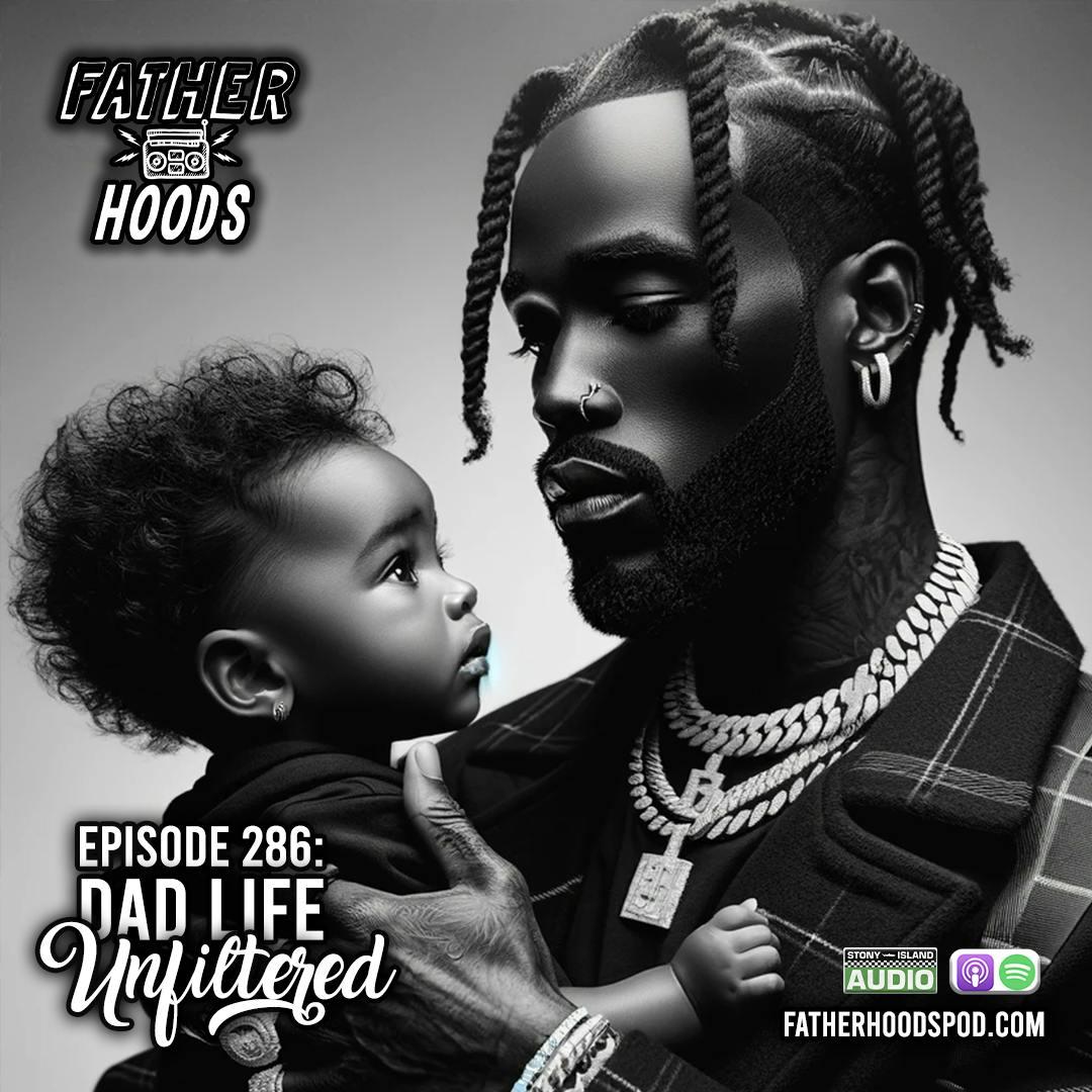 #Throwback: Dad Life Unfiltered - Father Hoods (podcast) | Listen Notes