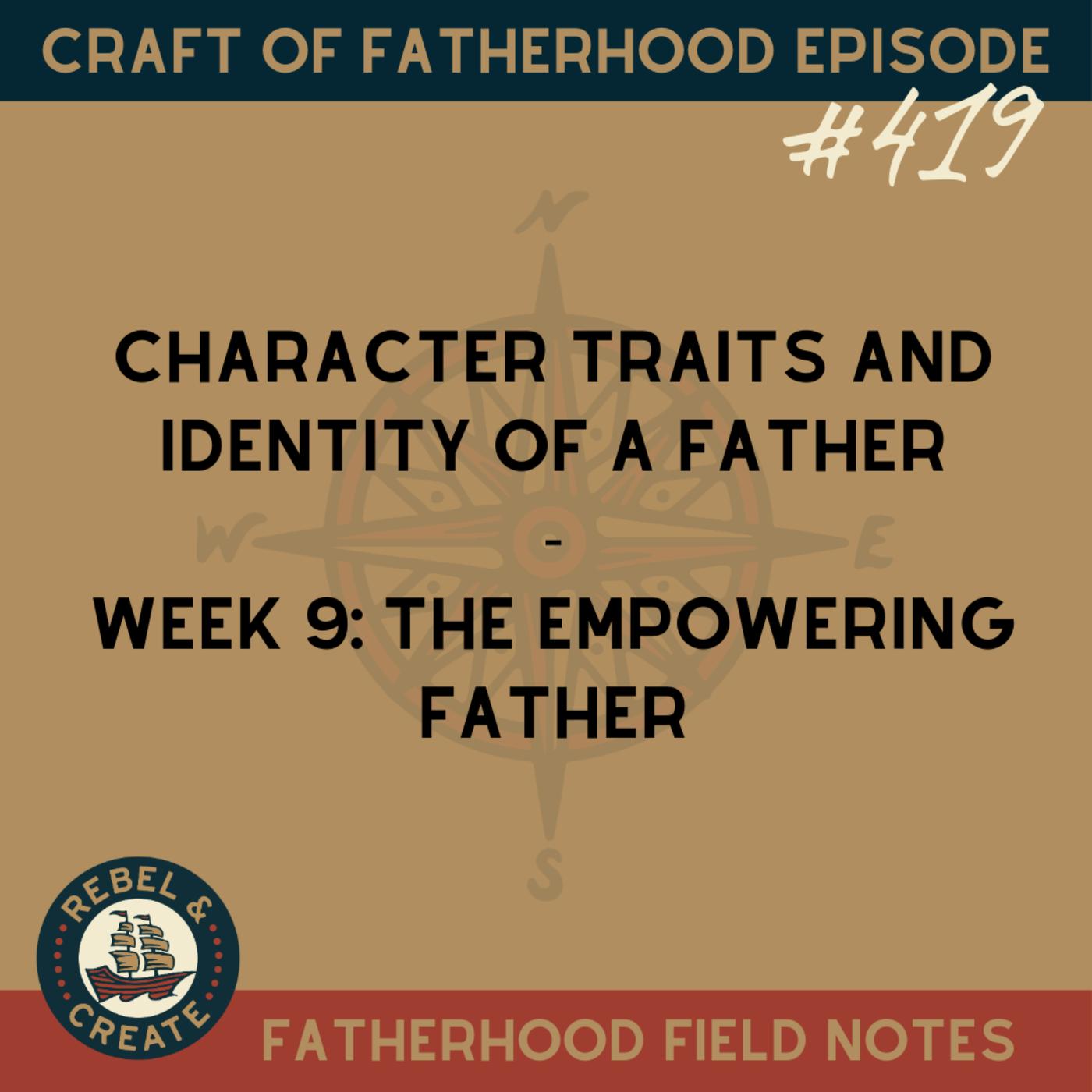 EP 417: 13 Week Series on the Character Traits and Identity of a Father ...