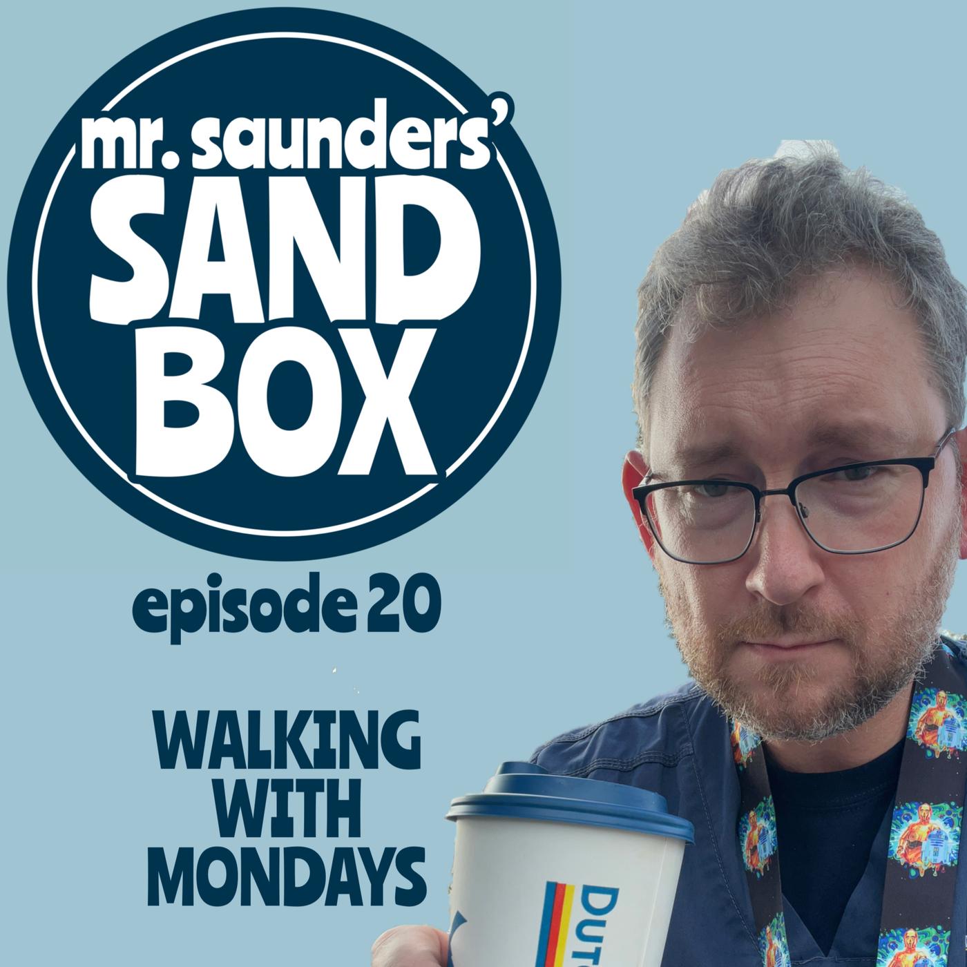 Mr. Saunders' Sand Box - Episode 16: Walking with Talking | Listen Notes