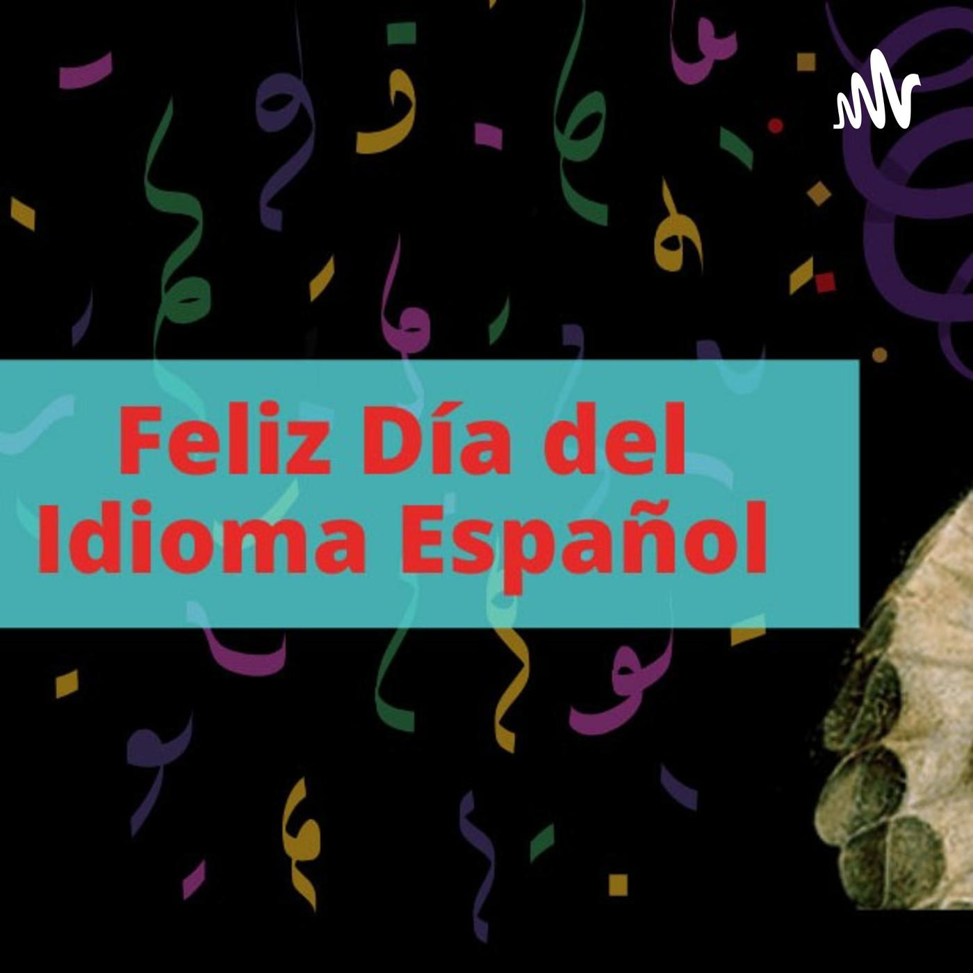 !FELIZ DIA DEL IDIOMA! - FELIZ DIA DEL IDIOMA (podcast) | Listen Notes