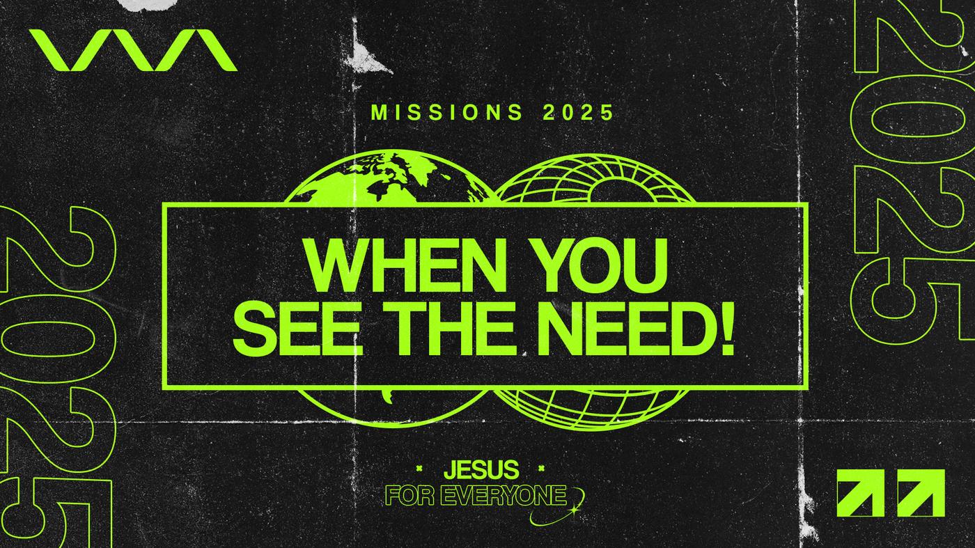 Missions 2025 :: Jesus for Everyone - When You See the Need! | Listen Notes