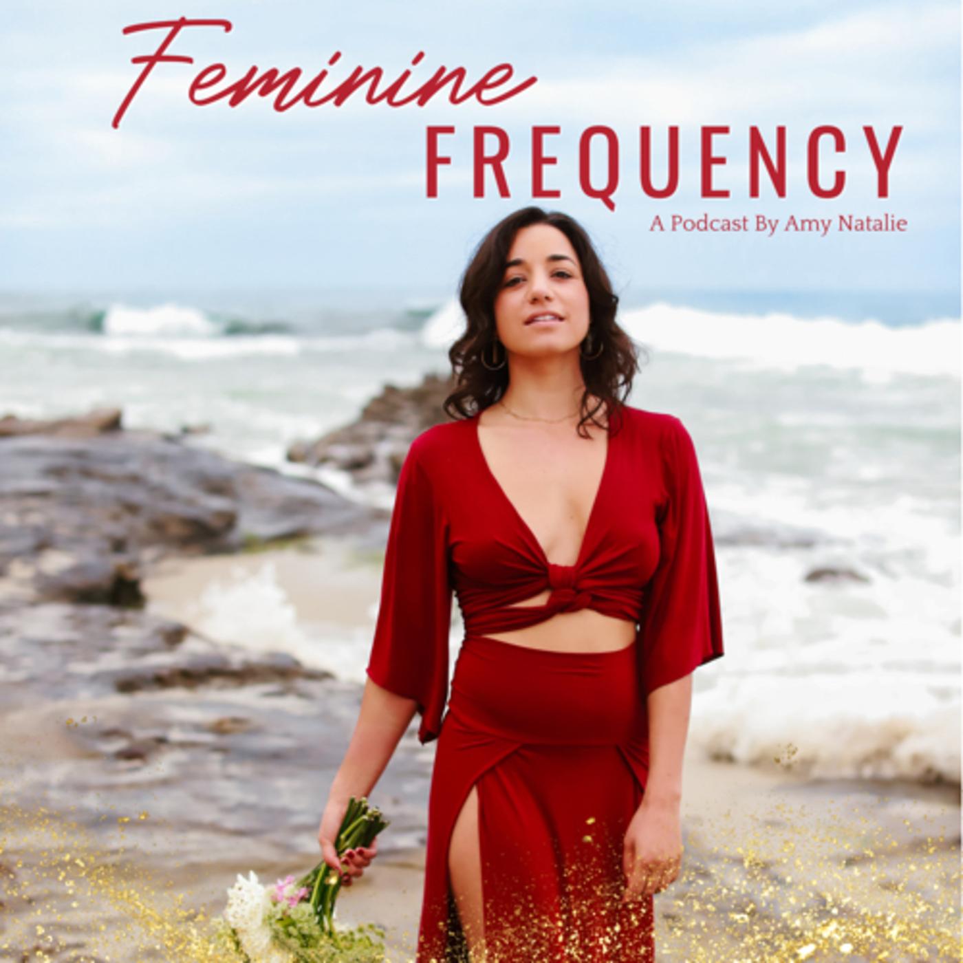 Feminine Frequency Podcast - Amy Natalie | Listen Notes
