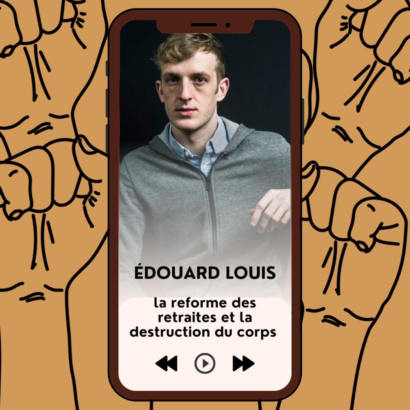 Edouard Louis : Le corps et la réforme des retraites | Listen Notes