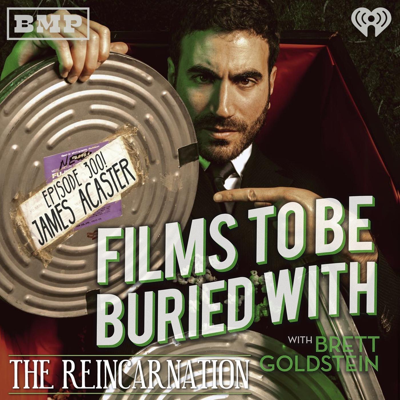 James Acaster • The Reincarnation • Films To Be Buried With with Brett ...