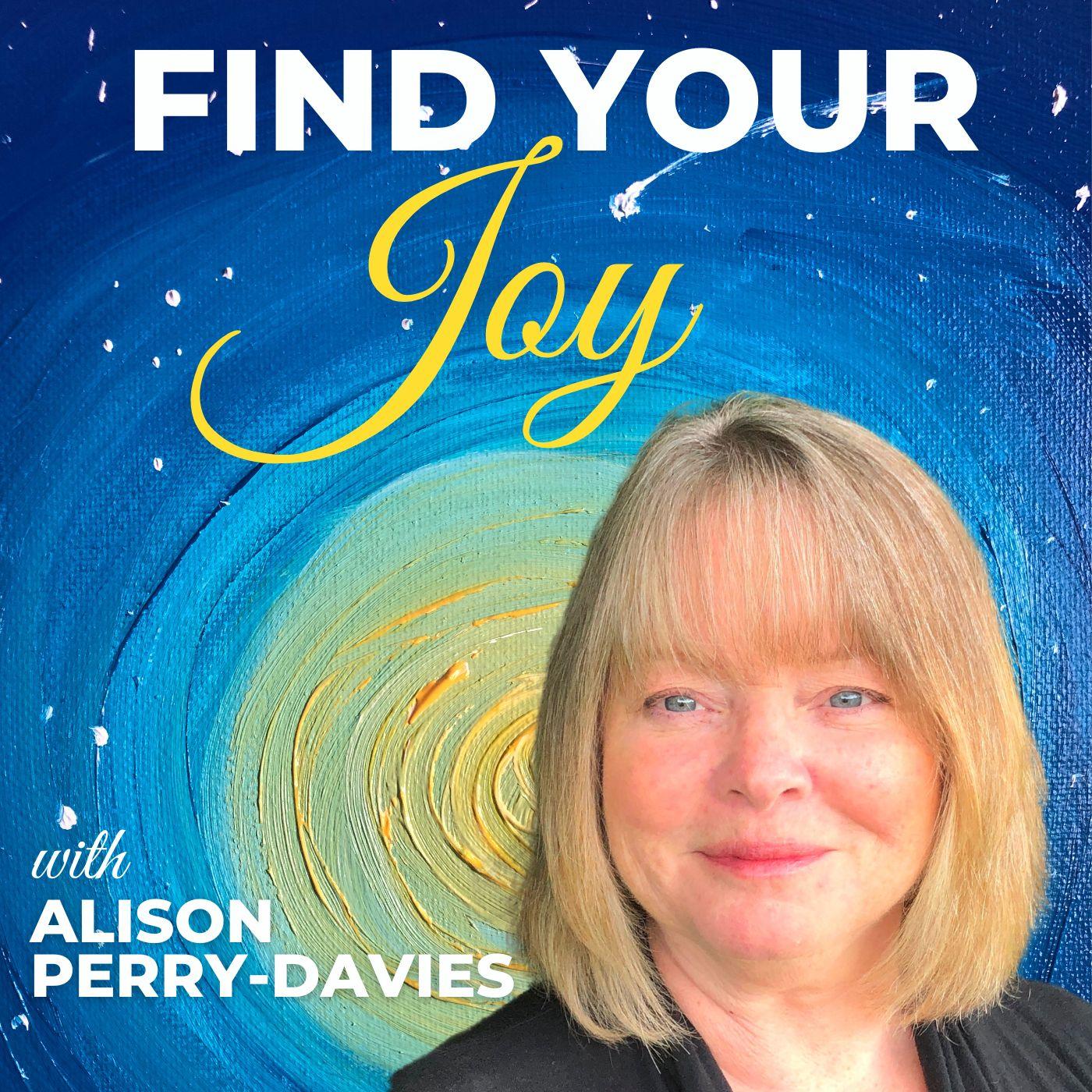 Find Your Joy (Podcast) - Alison Perry-Davies | Listen Notes