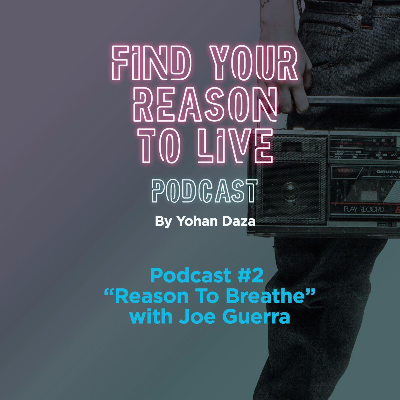 Find Your Reason To Live (pódcast) - Yohan Daza | Listen Notes