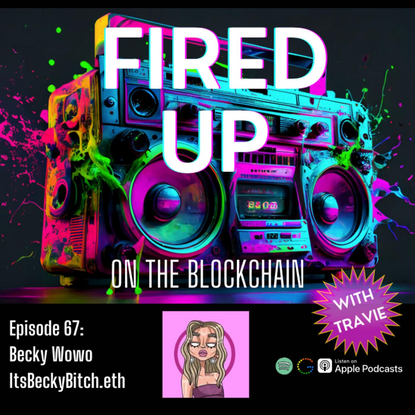 67. FIRED UP on Being Authentic with Becky Wowo (itsbeckybitch.eth ...